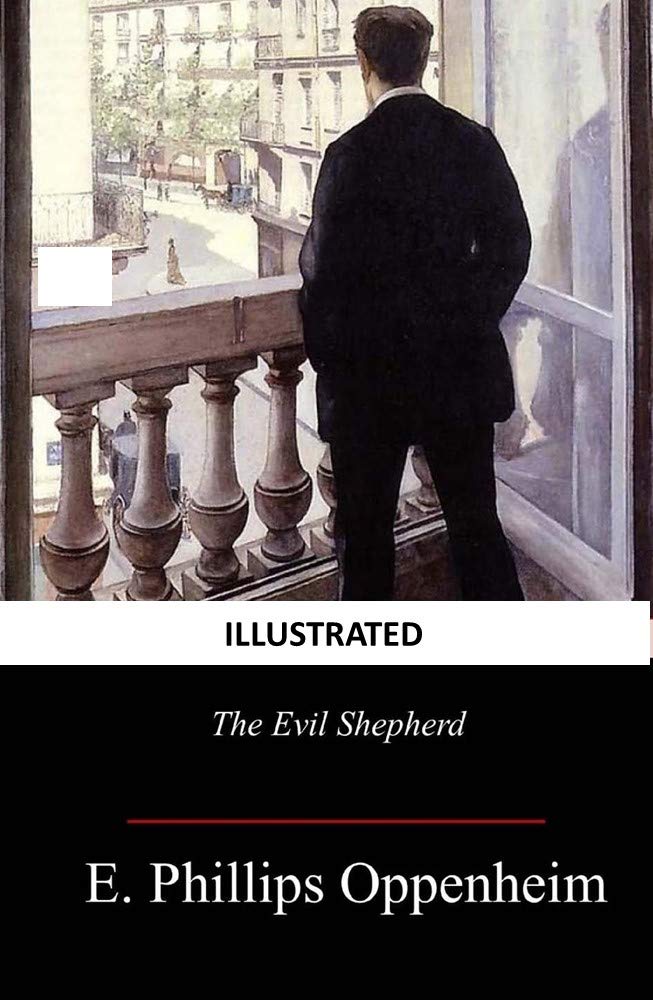 The Evil Shepherd (Illustrated) by Edward Phillips Oppenheim | Goodreads