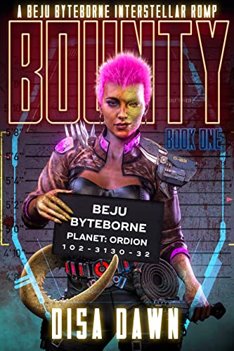 Bounty: A Beju Byteborne Interstellar Romp: Book One by Disa Dawn ...