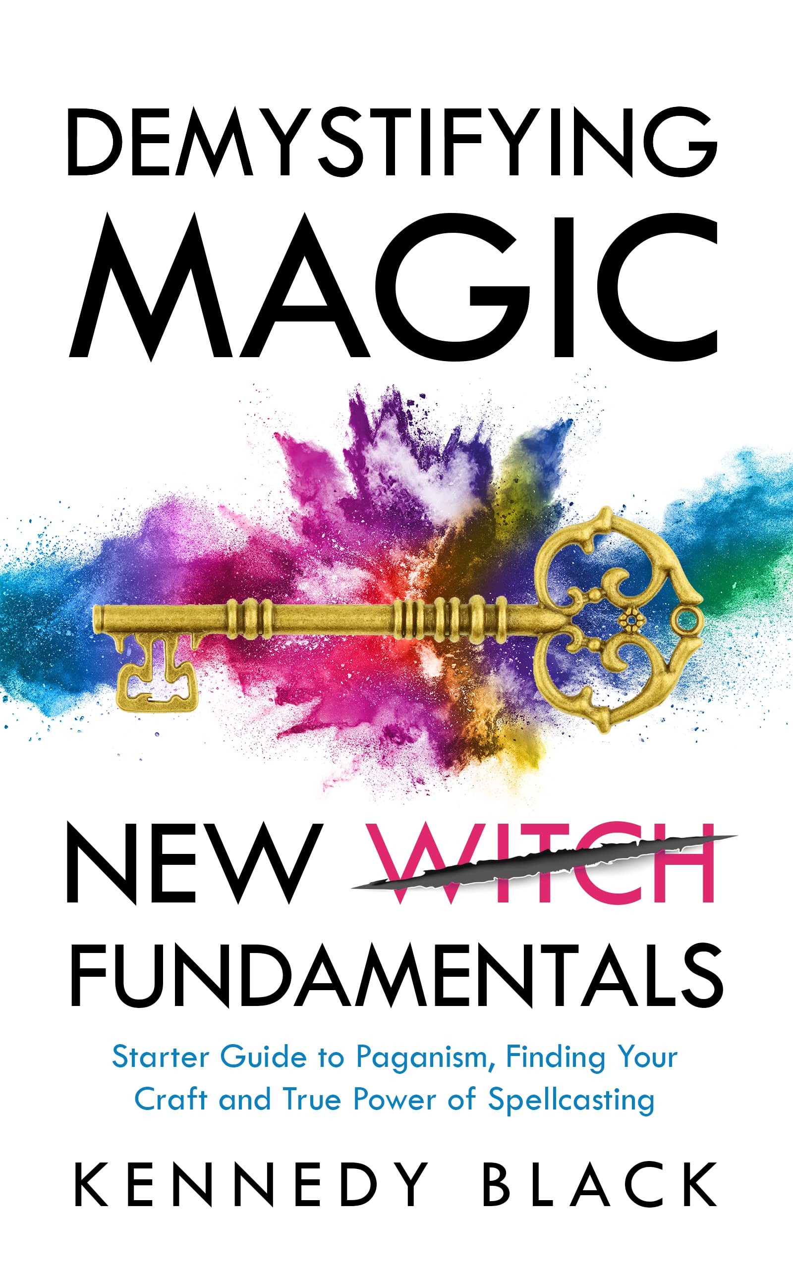 DEMYSTIFYING MAGIC NEW WITCH FUNDAMENTALS: Starter Guide to Paganism ...