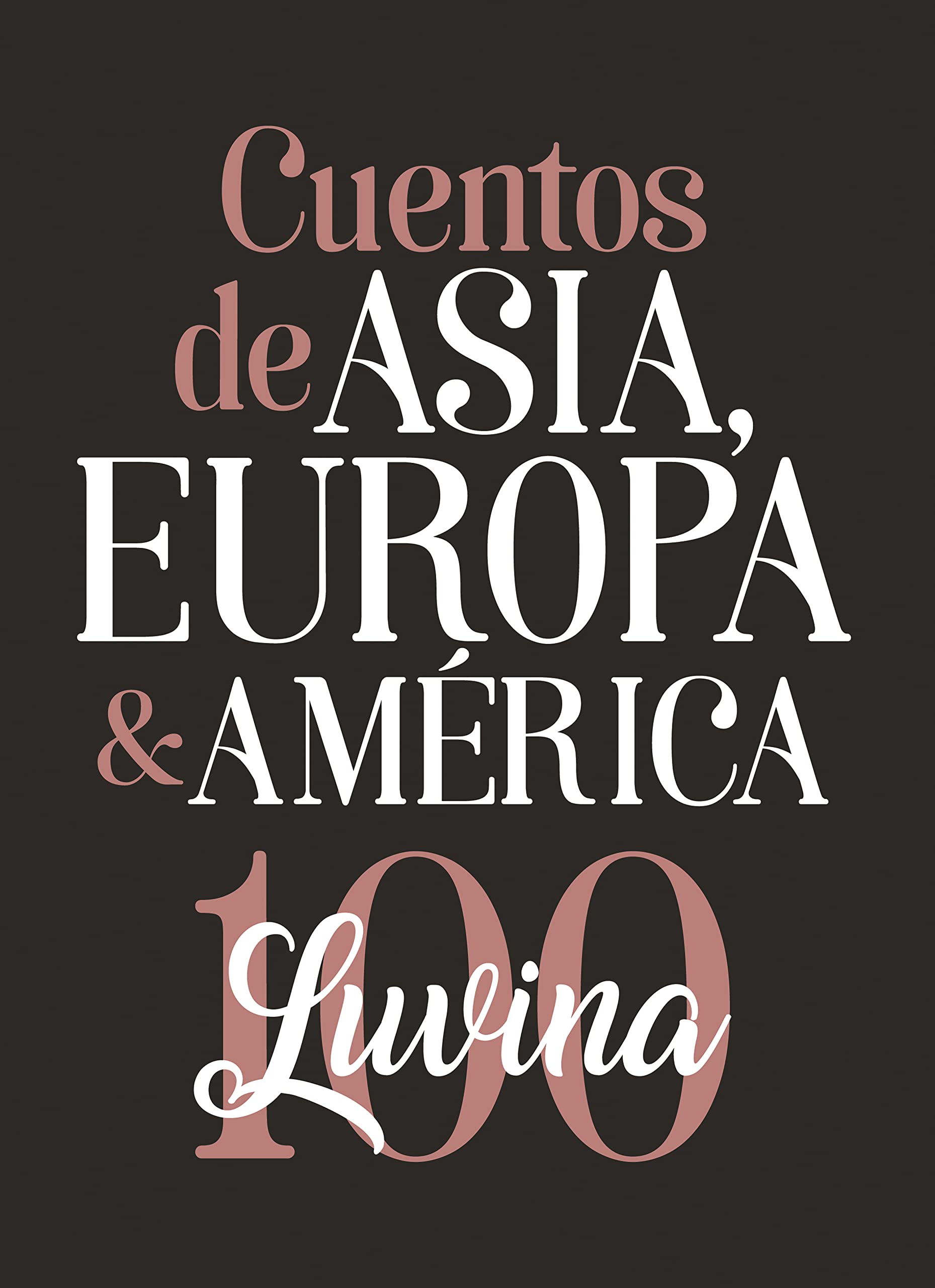 Cuentos de Asia, Europa & América: Luvina 100 (Fondo Universidad de ...