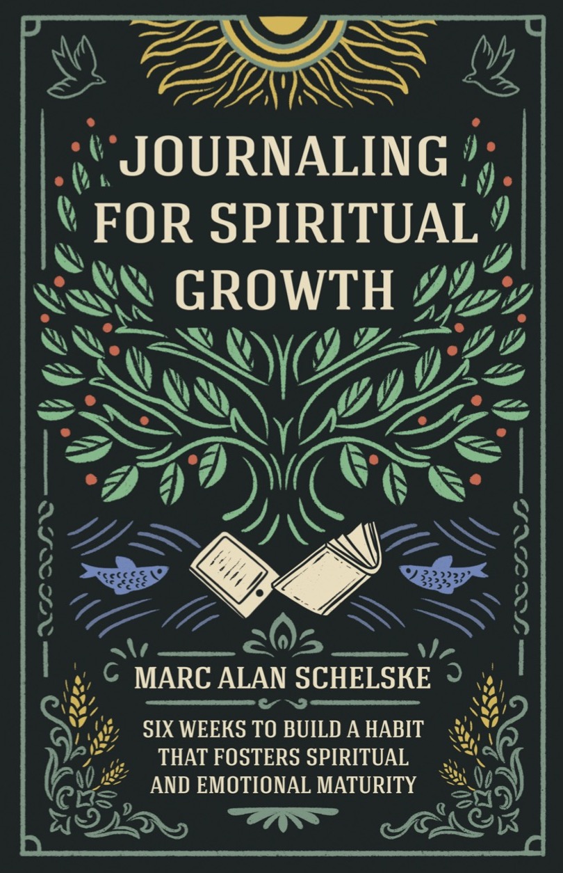 Journaling for Spiritual Growth by Marc Alan Schelske | Goodreads