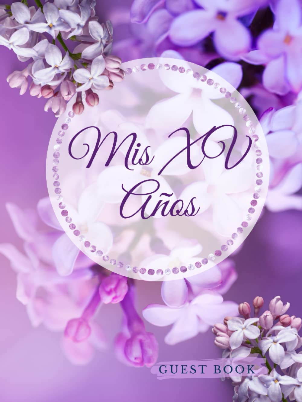 Mis XV Años Guest Book: Libro de Firmas de Quinceañera 15th Birthday ...