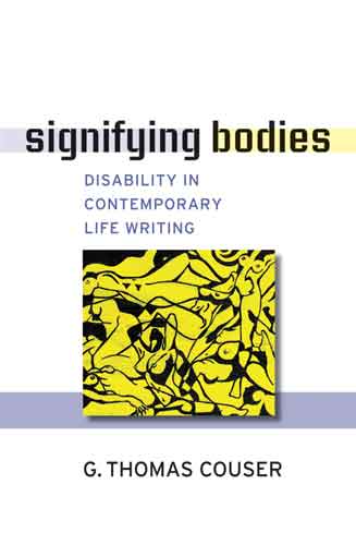 Signifying Bodies: Disability in Contemporary Life Writing by G. Thomas ...