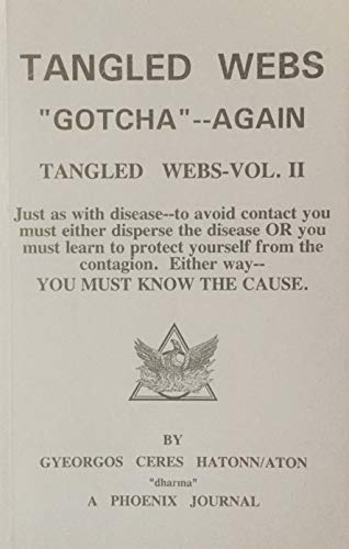 Tangled Webs: Gotcha —Again, Vol. 2 by Gyeorgos Ceres Hatonn | Goodreads