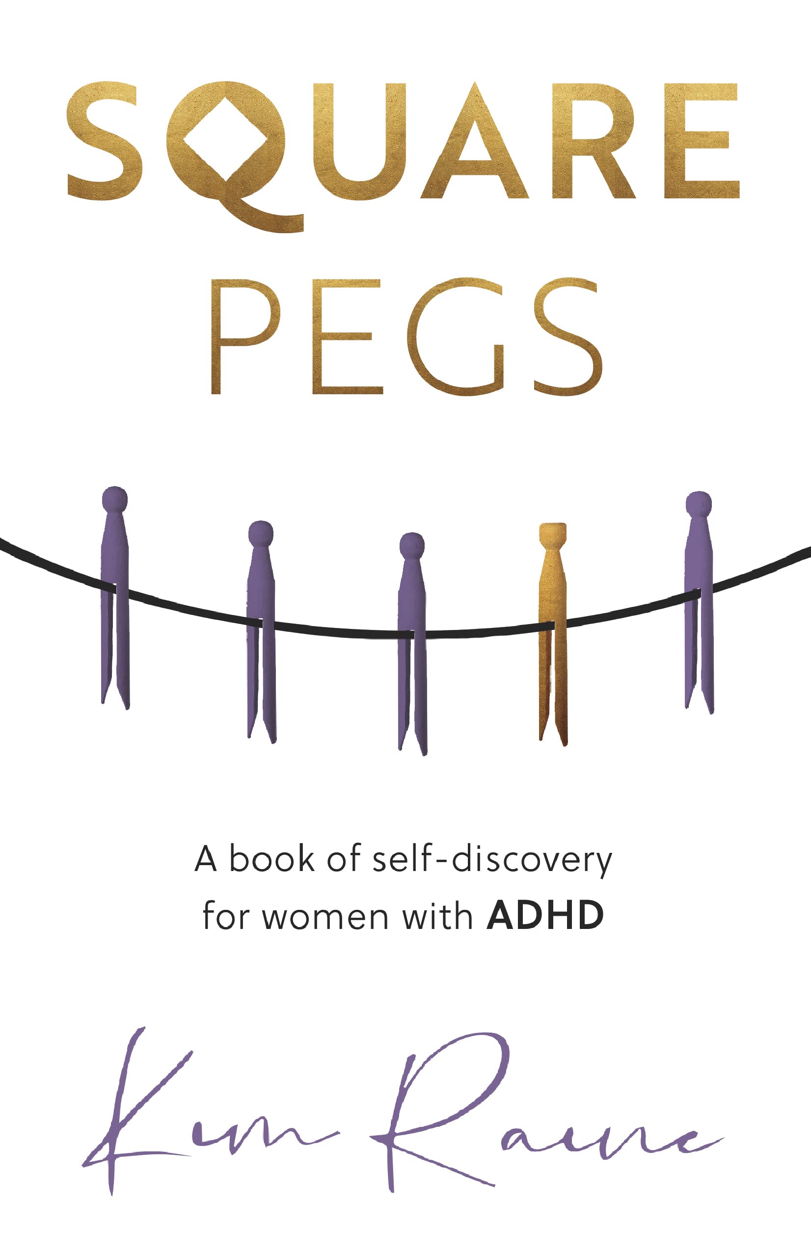 Square Pegs: A book of Self-discovery for women with ADHD by Kim Raine ...