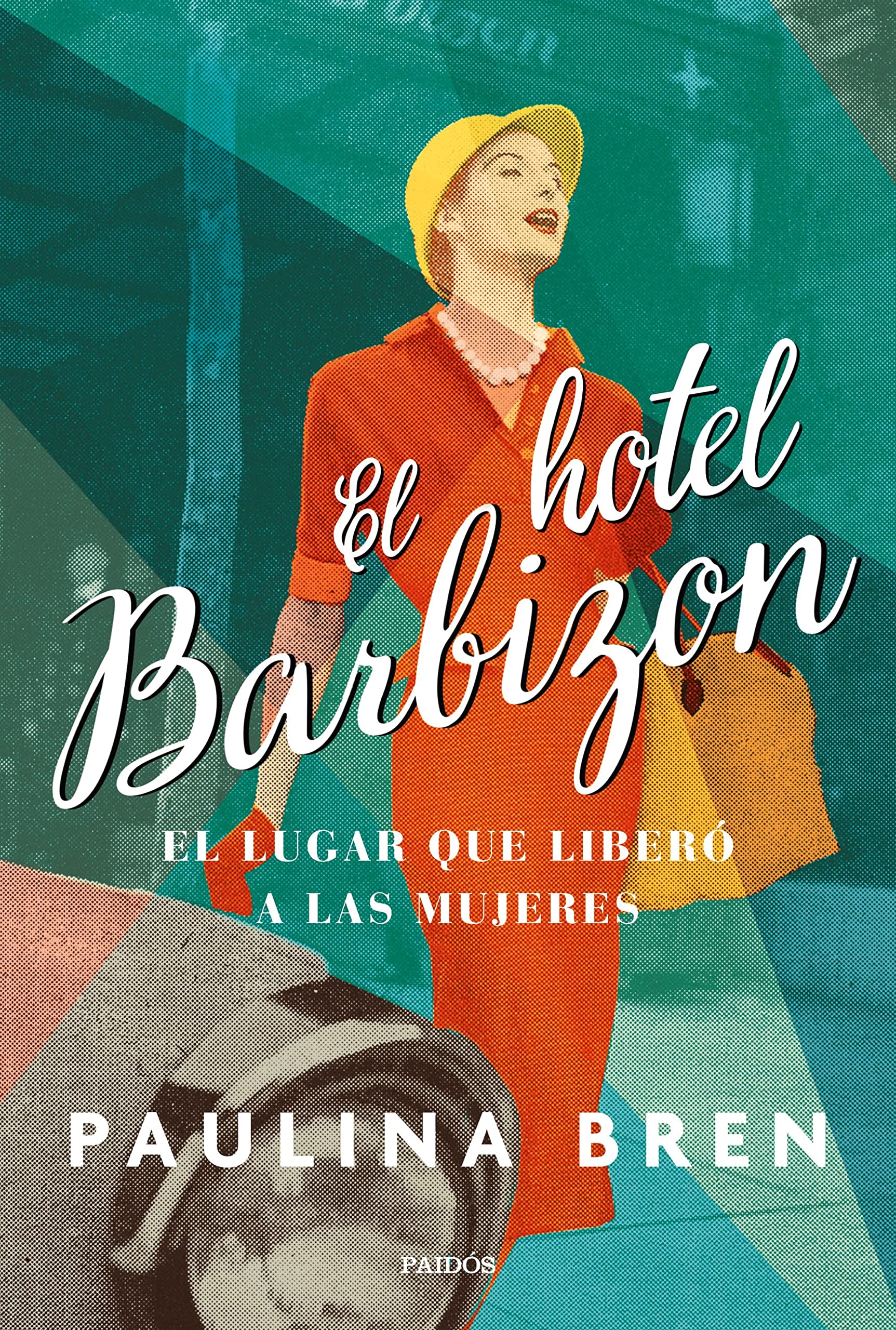 El hotel Barbizon: El lugar que liberó a las mujeres (Contextos) by ...