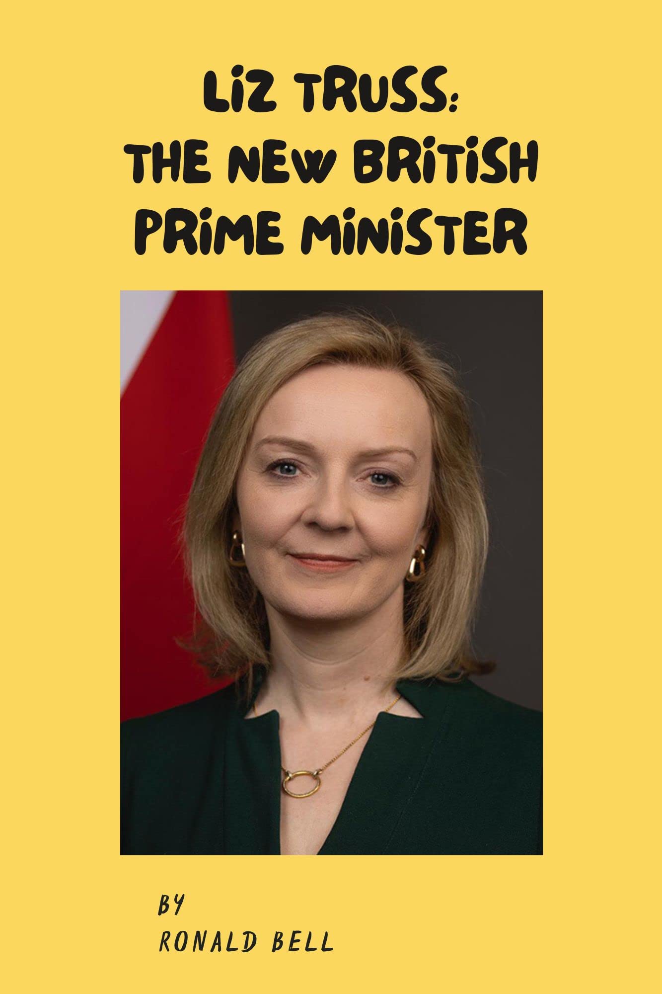 LIZ TRUSS: The New British Prime Minister by Ronald Bell | Goodreads