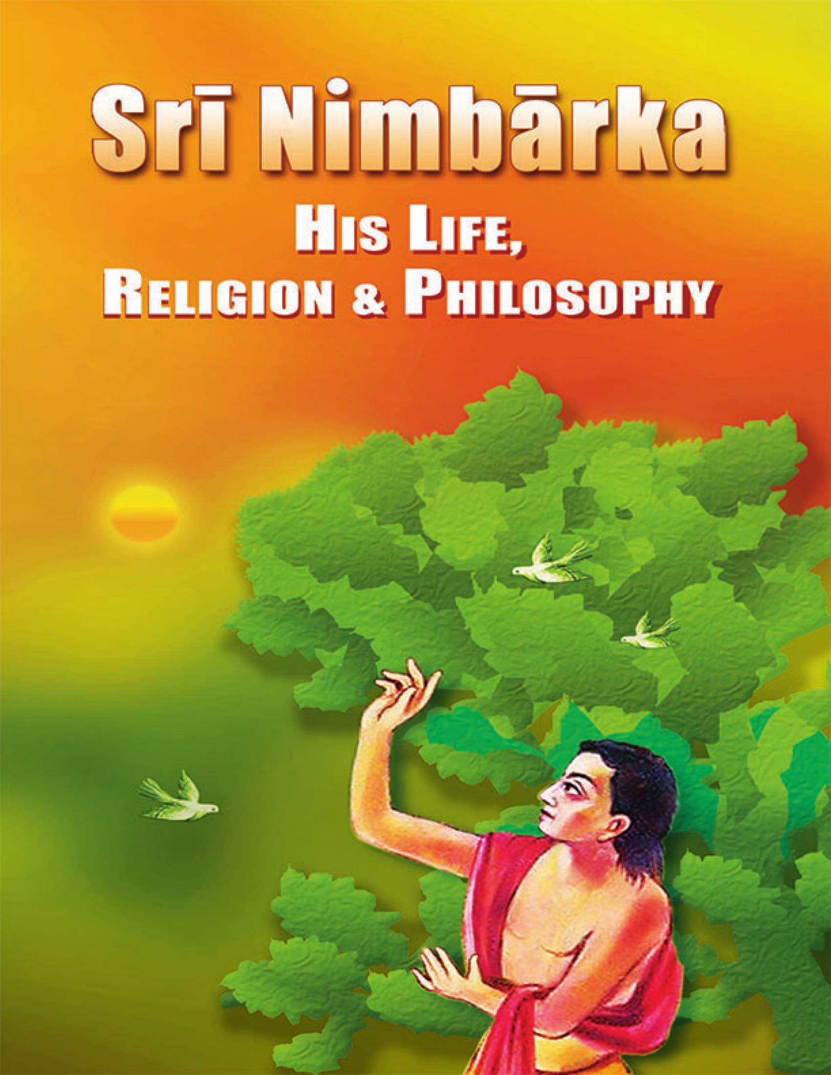 Sri Nimbarka: His Life Religion and Philosophy by Tapasyananda | Goodreads