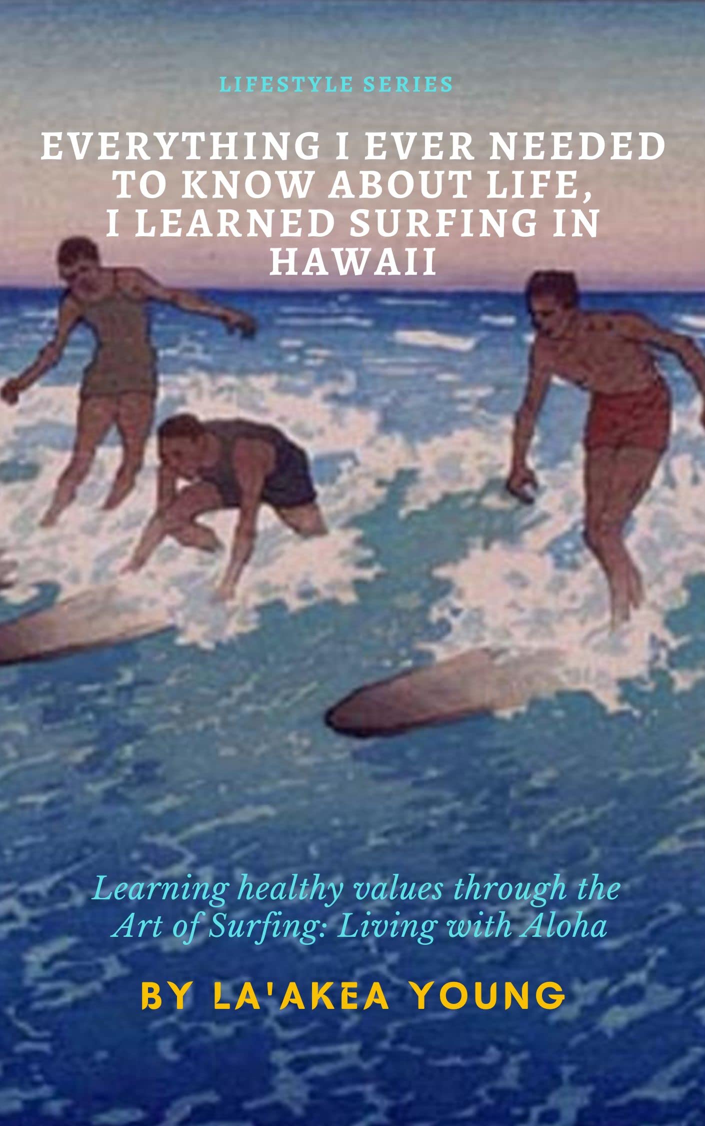 Everything I need to know about Life, I learned Surfing in Hawaii ...