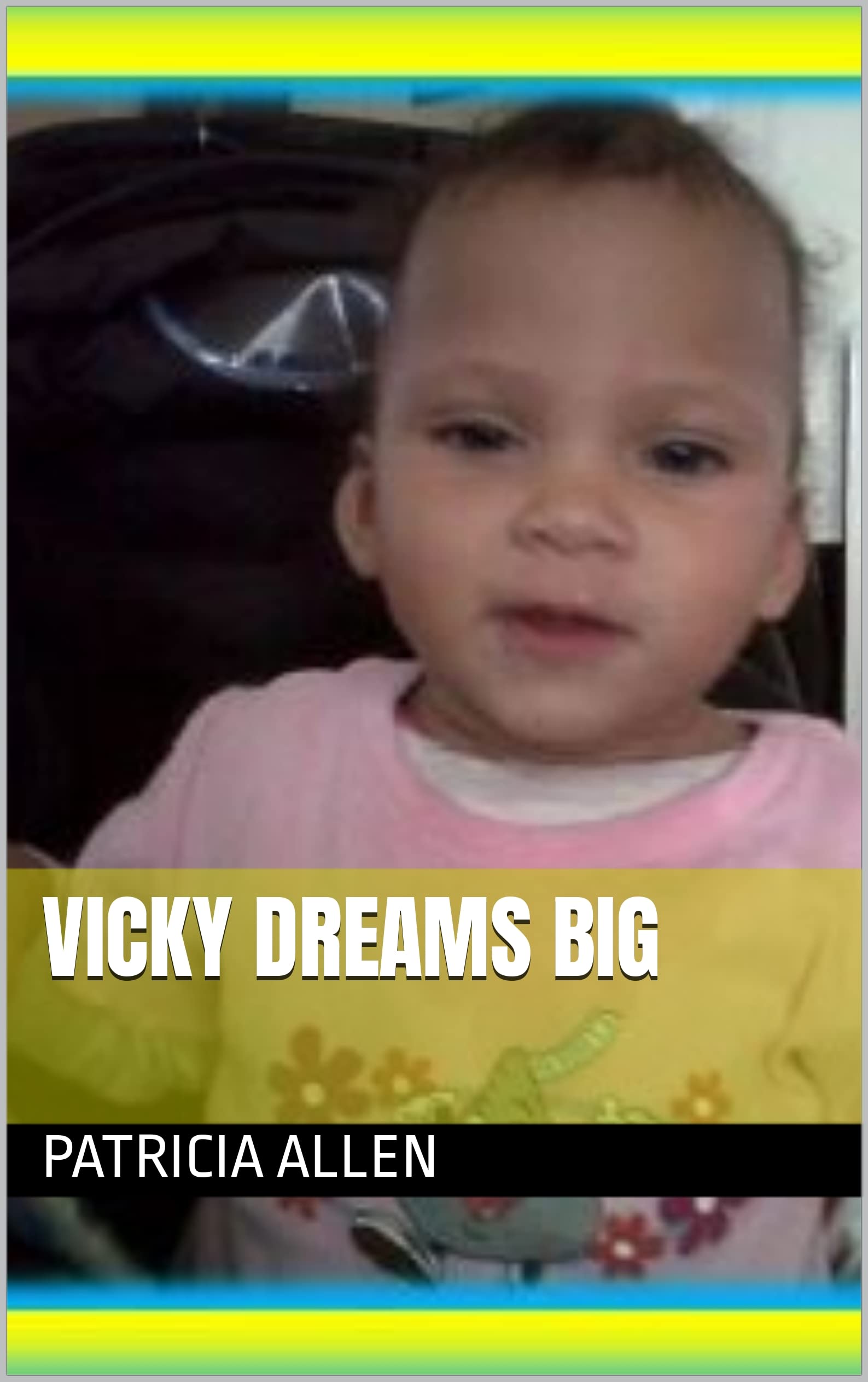 Vicky Dreams Big by Patricia Allen | Goodreads