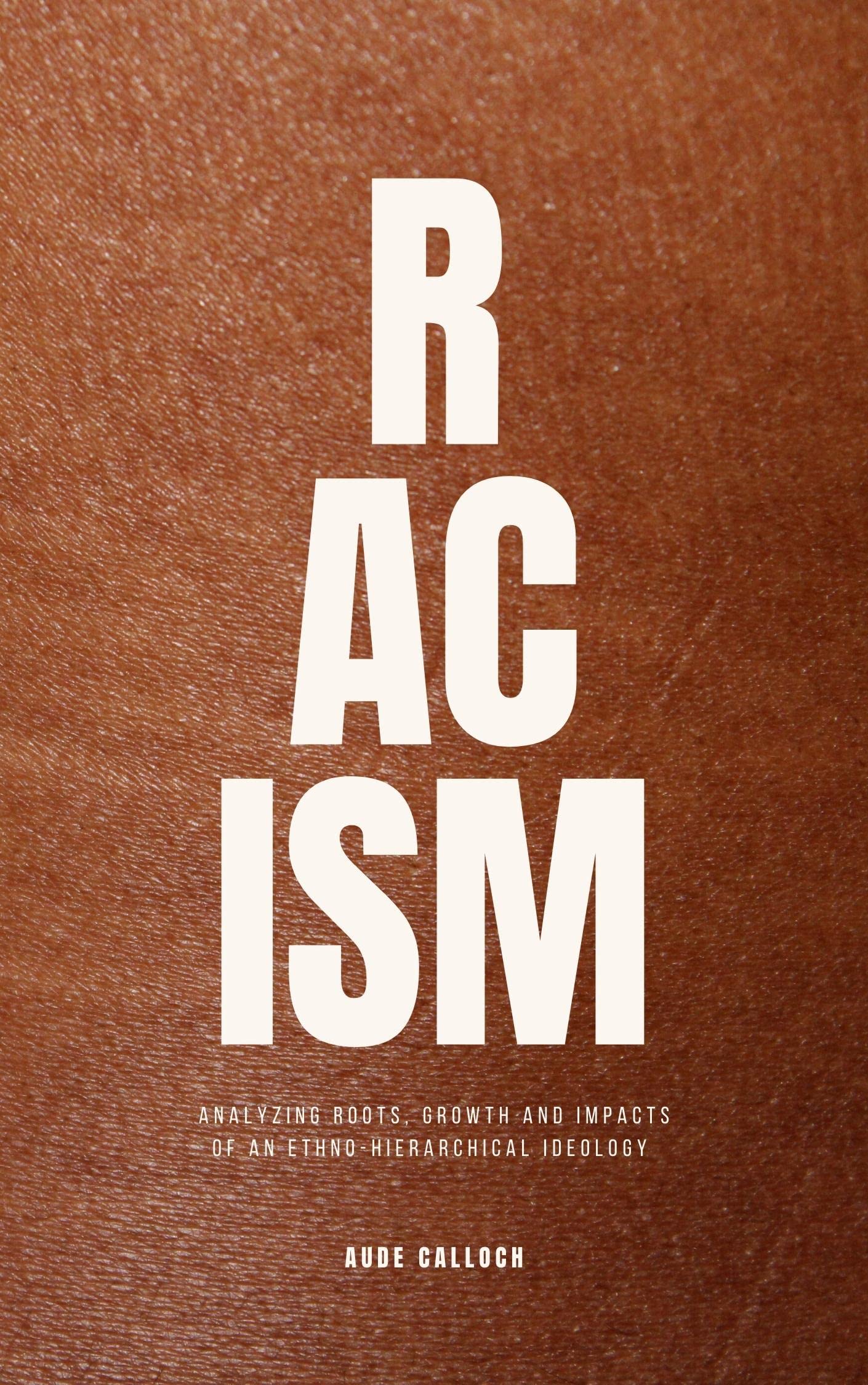 RACISM: Analyzing roots, growth and impacts of an ethno-hierarchical ...