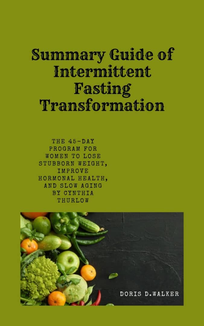 Summary Guide of Intermittent Fasting Transformation: The 45-Day ...