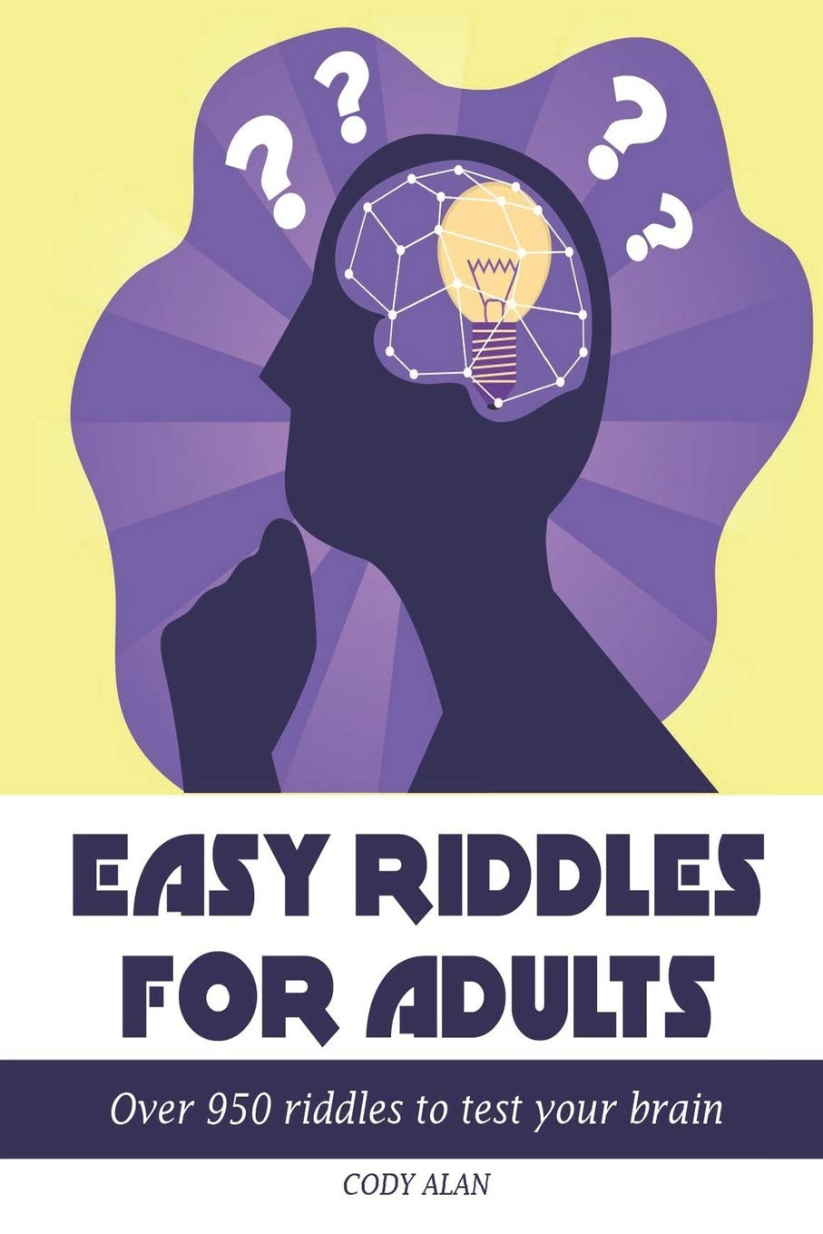 EASY RIDDLES FOR ADULTS: Over 950 Riddles to test your brain by Cody ...