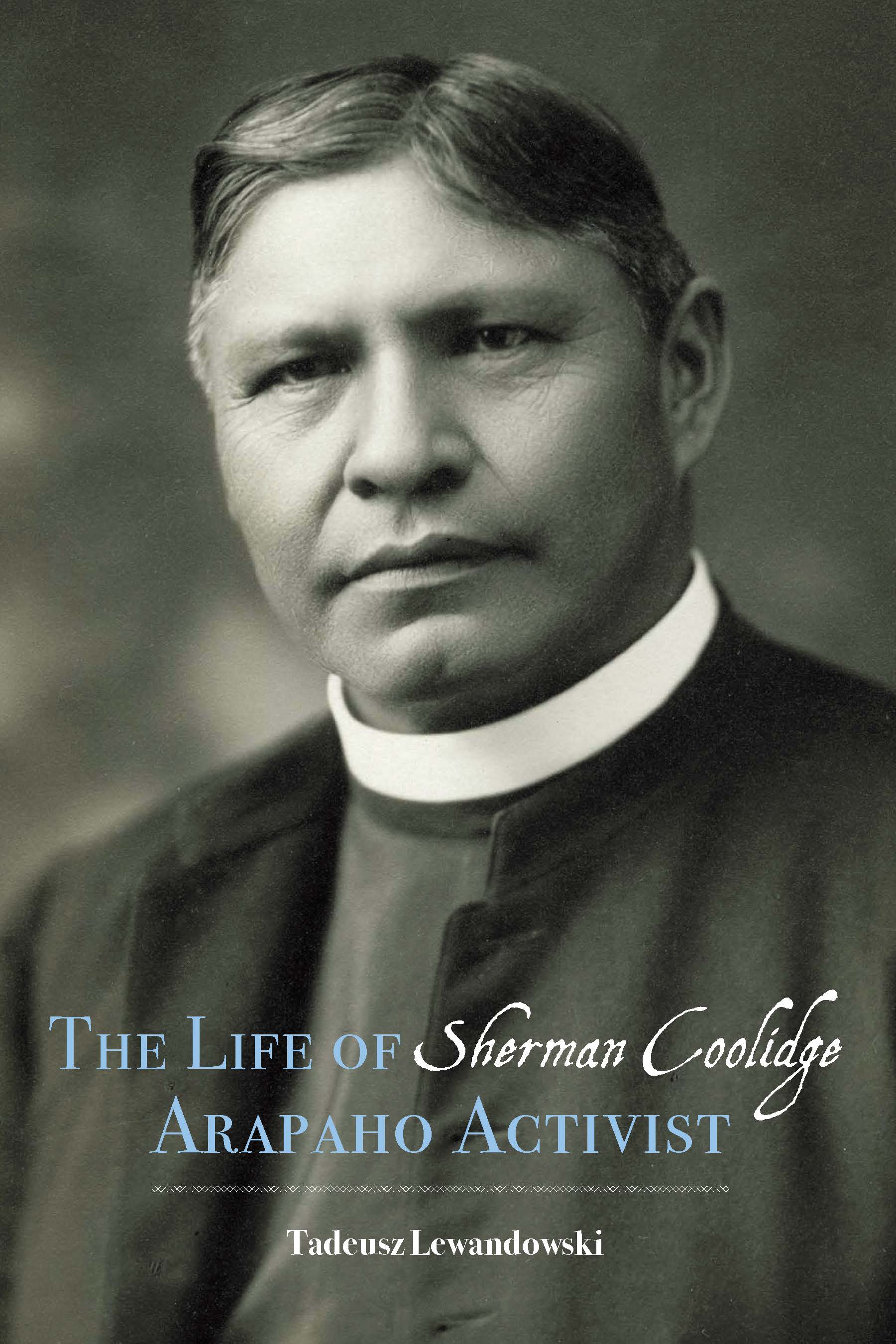 The Life of Sherman Coolidge, Arapaho Activist by Tadeusz Lewandowski ...