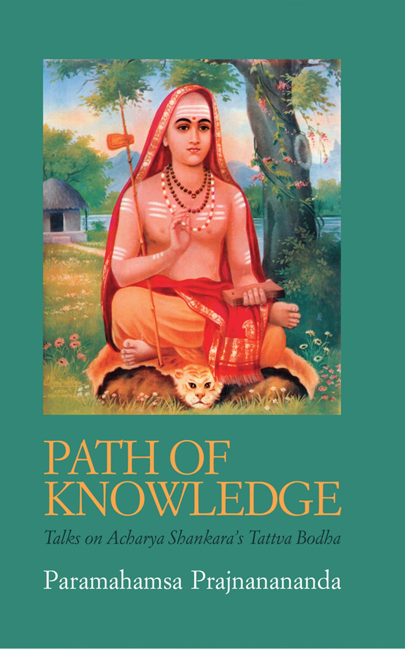 Path Of Knowledge: Talks on Acharya Shankara's Tattva Bodha by ...