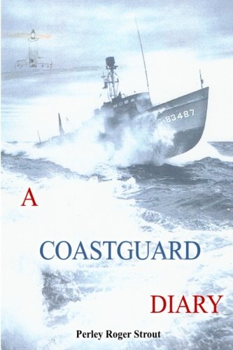 A Coastguard Diary: Second Edition by Perley Roger Strout | Goodreads