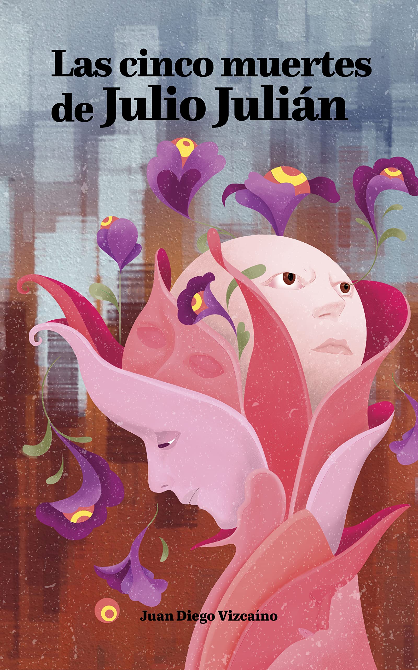 Las cinco muertes de Julio Julián (Spanish Edition) by Juan Vizcaíno ...