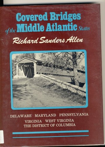 Covered Bridges Of The Middle Atlantic States by Richard Sanders Allen ...