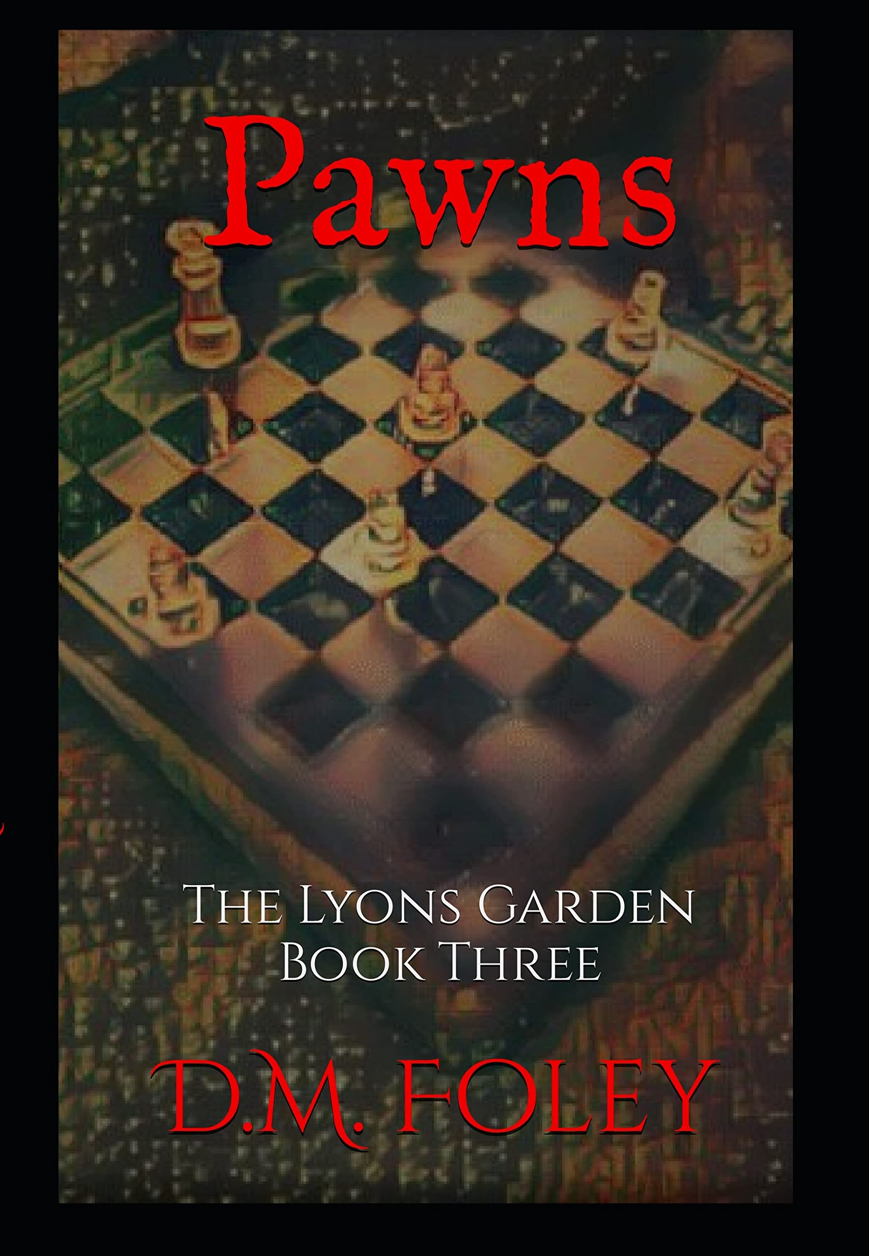 Pawns: The Lyons Garden Book Three by D.M. Foley | Goodreads