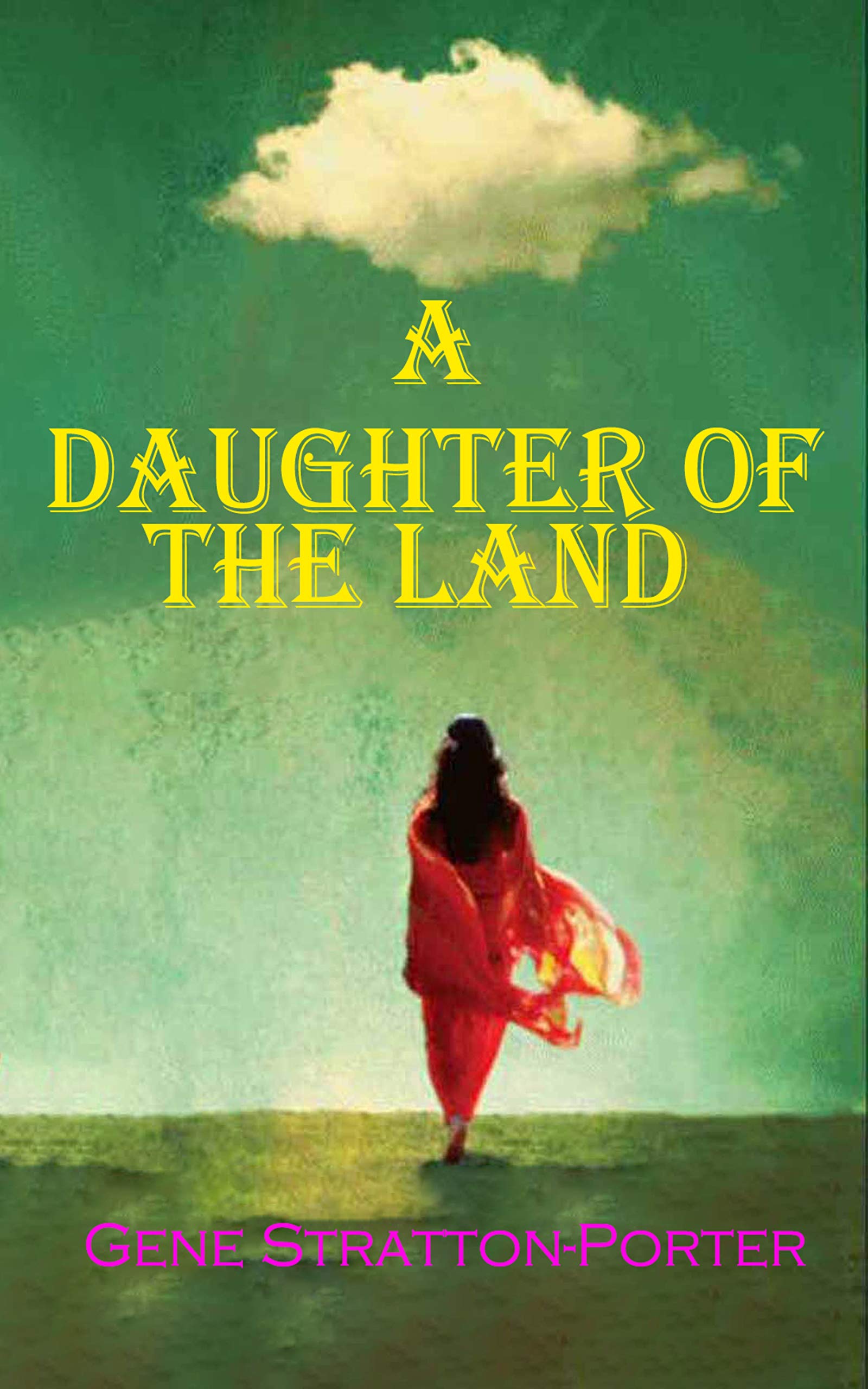 A DAUGHTER OF THE LAND: (Annotated Edition) by Gene Stratton-Porter ...
