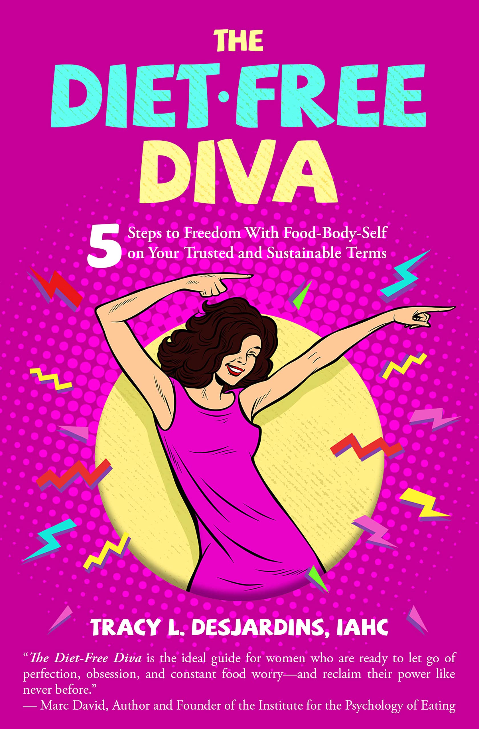 The Diet-Free Diva: 5 Steps to Freedom With Food-Body-Self on Your ...