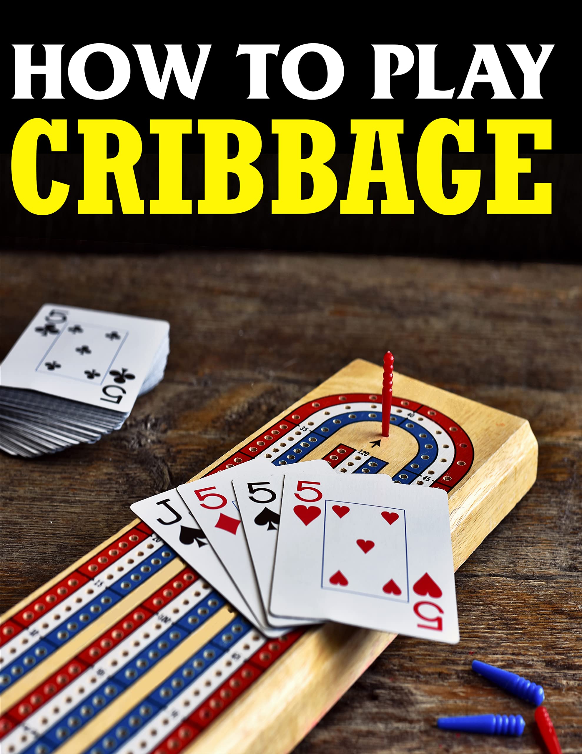 How To Play Cribbage A Beginner s Guide To The Cribbage Game Rules