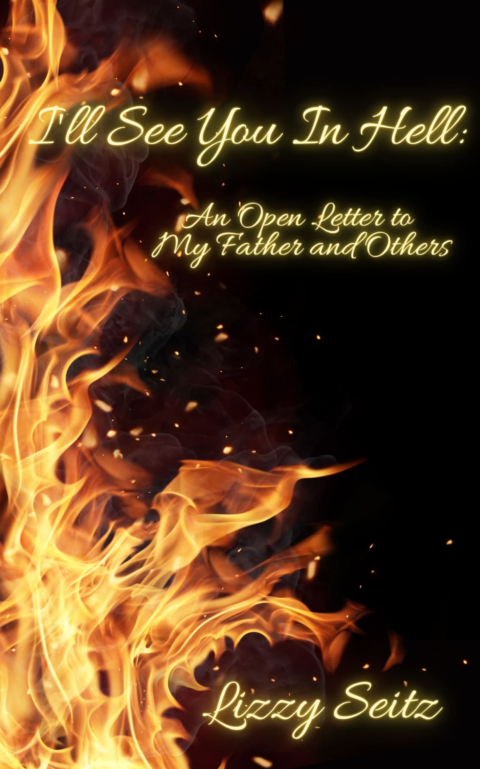 I'll See You in Hell: An Open Letter to My Father and Others by Lizzy ...