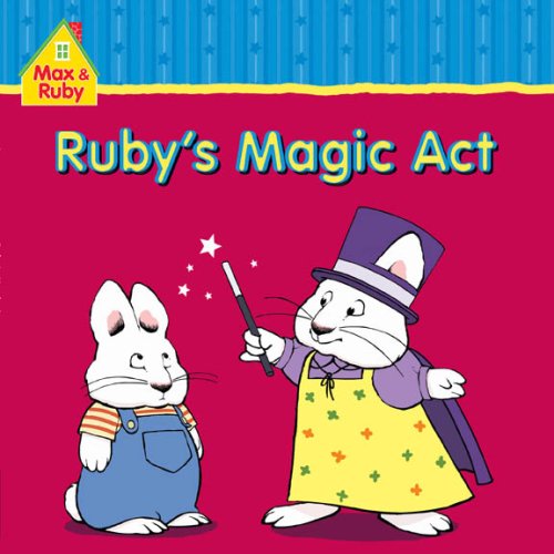 Max and Ruby: Ruby's Magic Act by Rosemary; Barris Wells | Goodreads