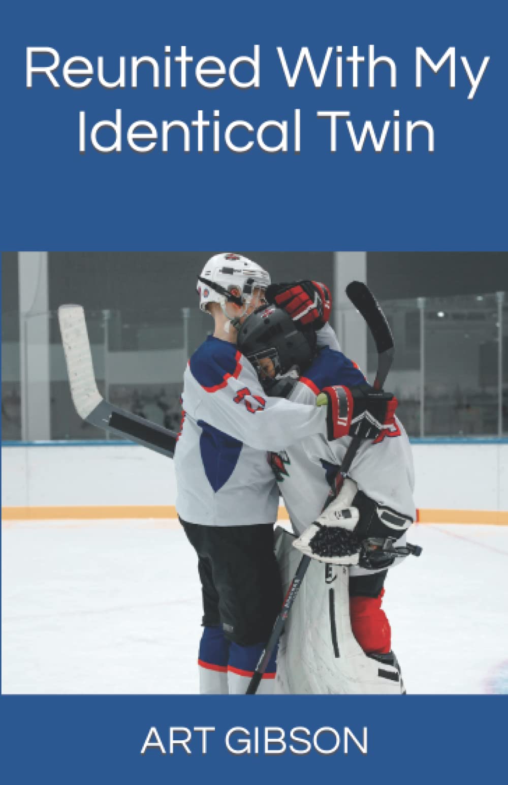 Reunited With My Identical Twin by Art Gibson | Goodreads