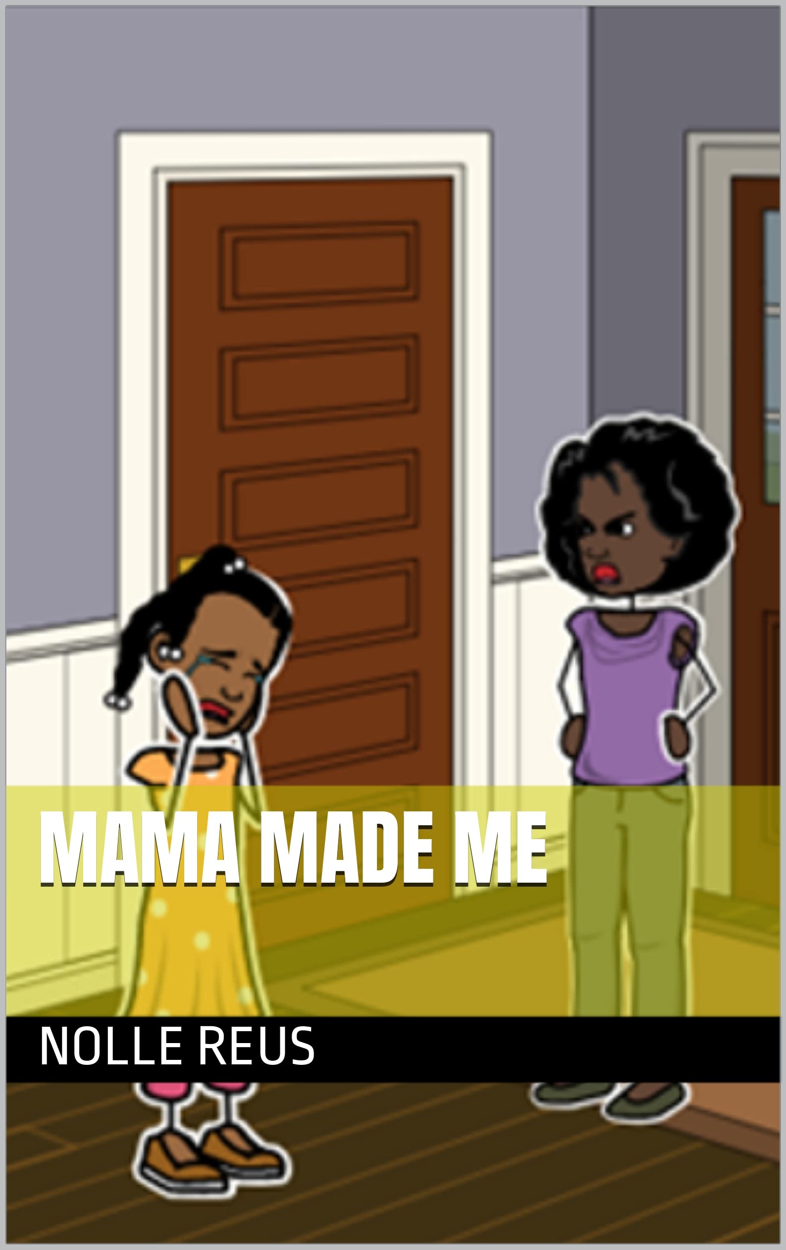 Mama Made Me by Nolle Reus | Goodreads