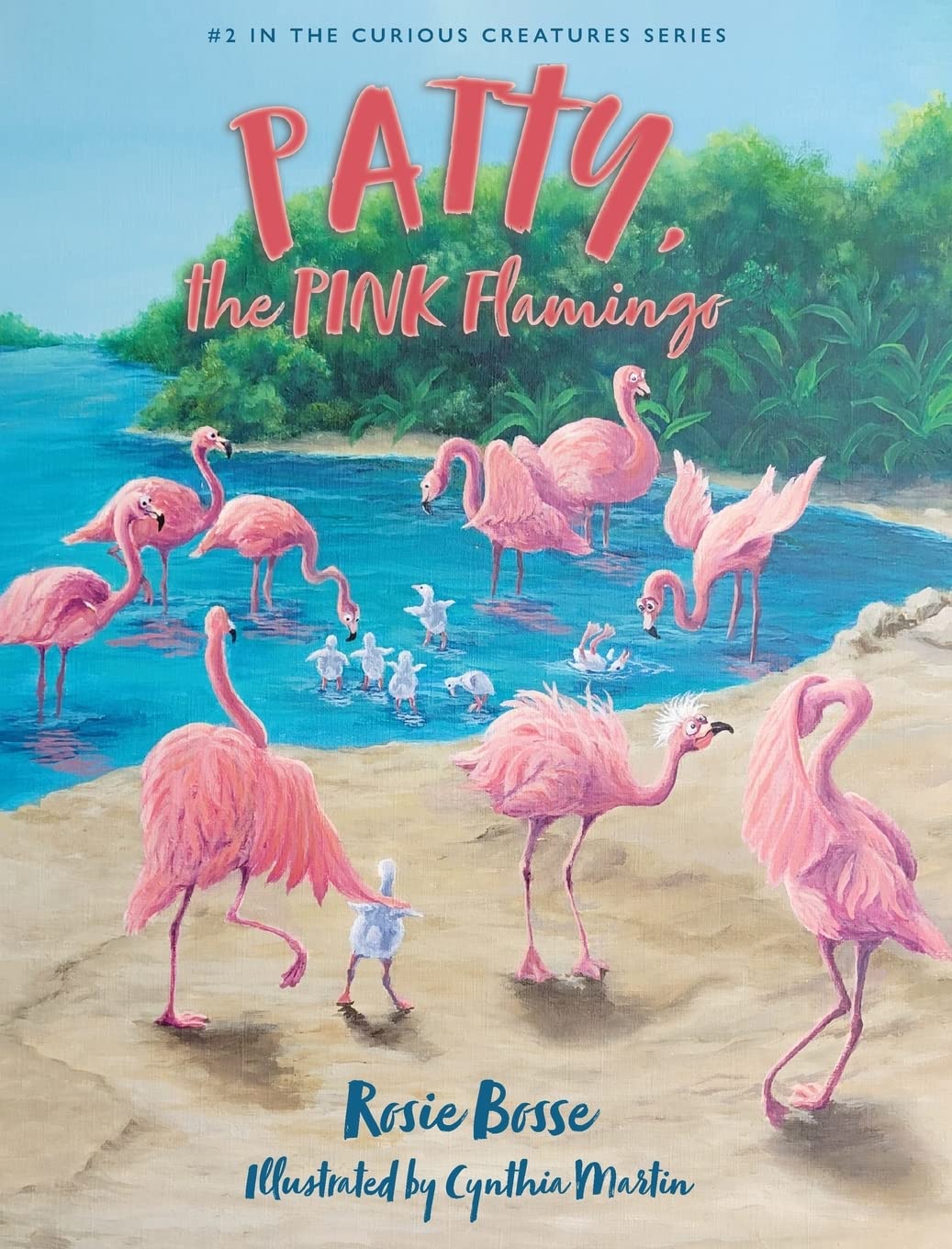 Patty, the PINK Flamingo (Curious Creatures) by Rosie Bosse | Goodreads