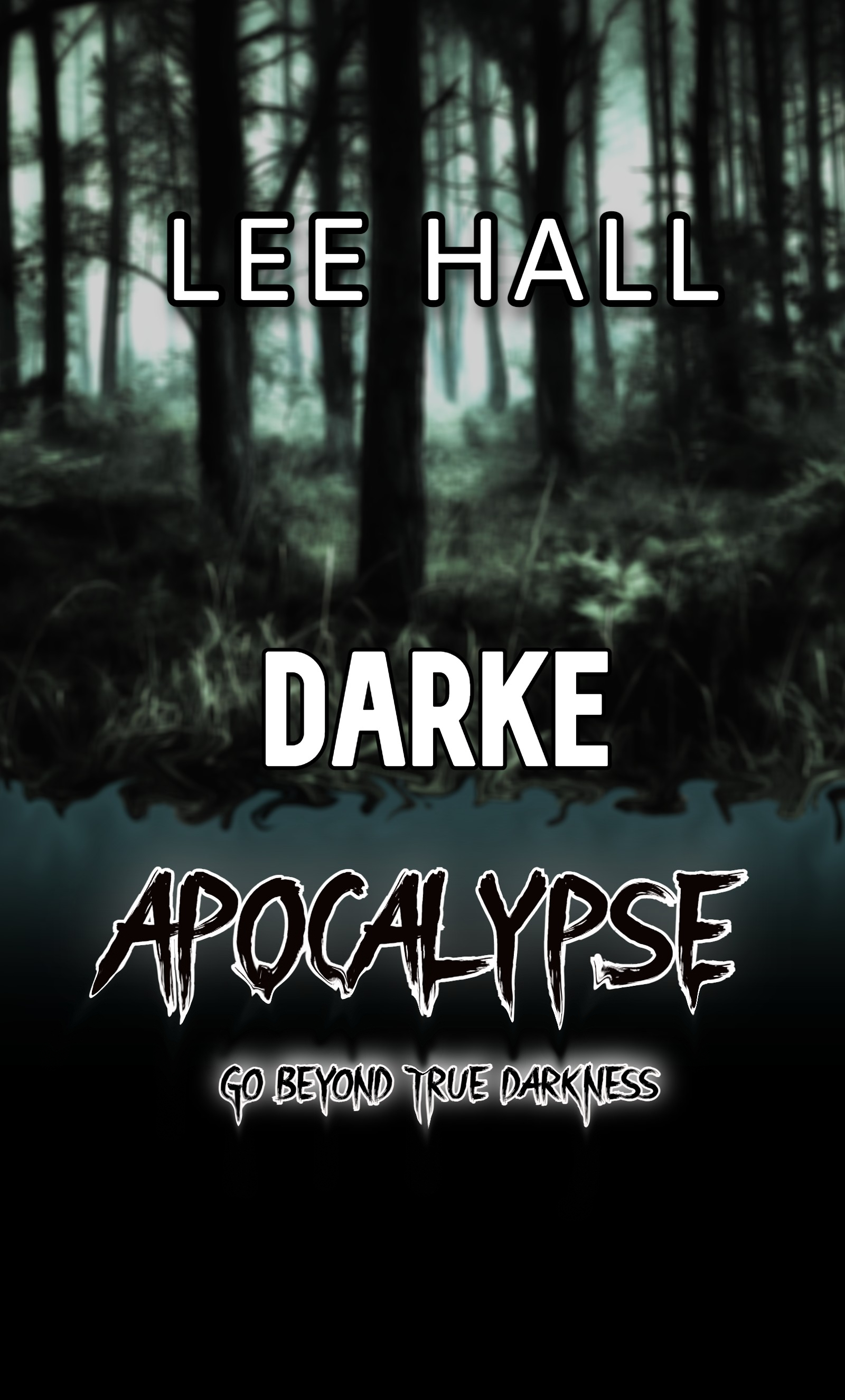 Darke Apocalypse: Go Beyond True Darkness by Lee Hall | Goodreads