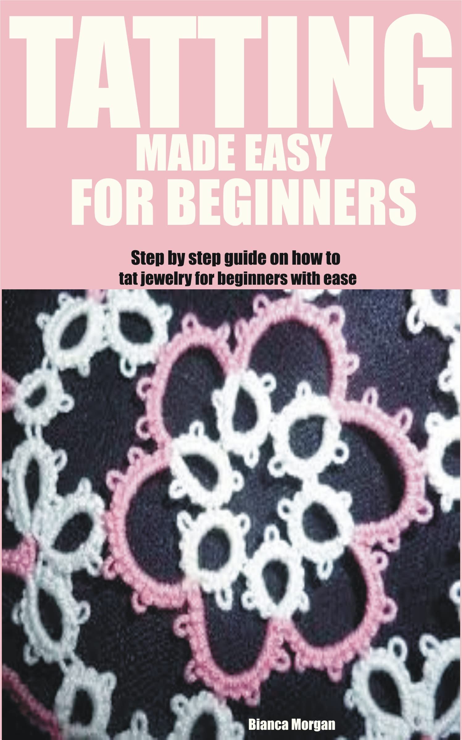 TATTING MADE EASY FOR BEGINNERS: Step by step guide on how to tat ...