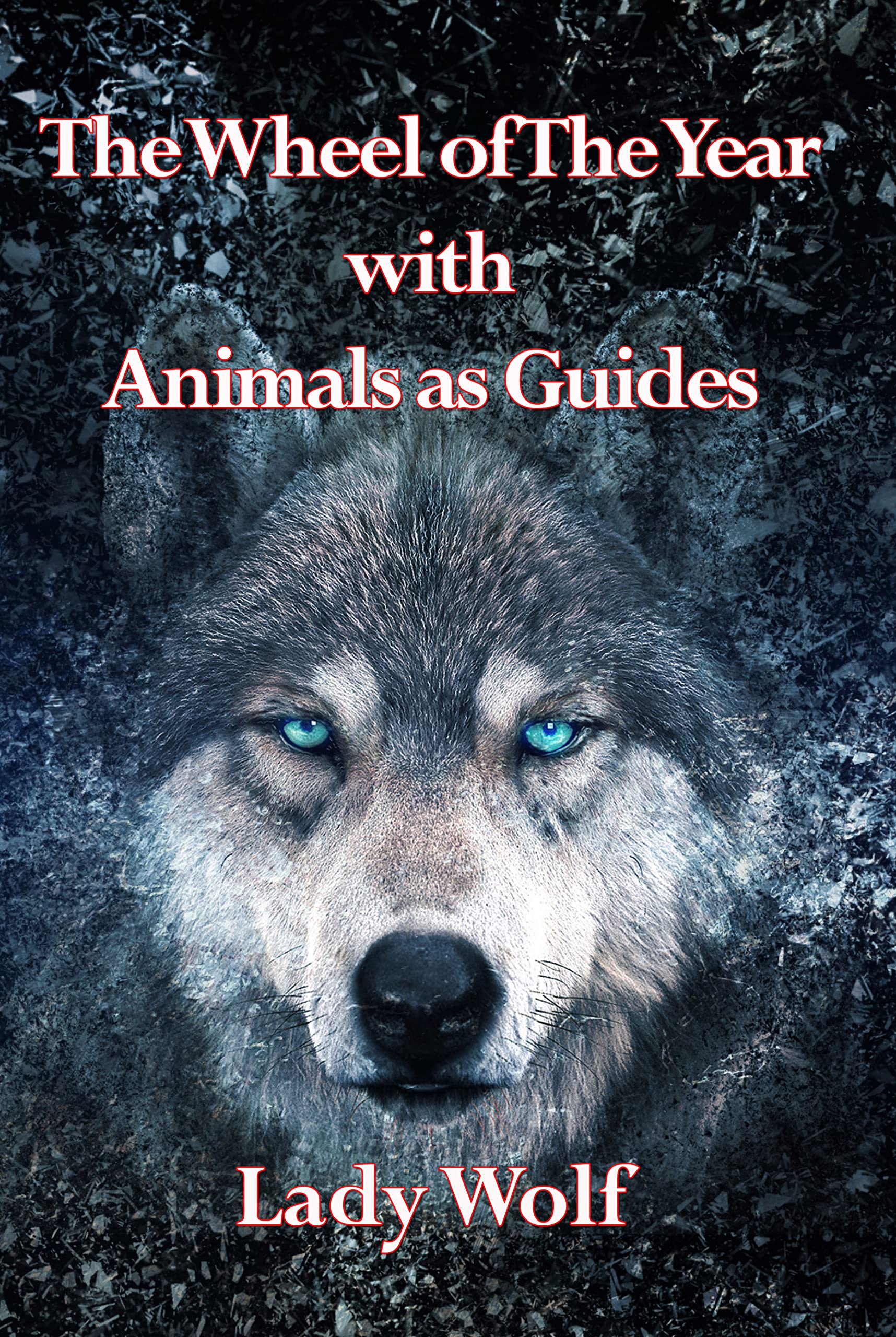 The Wheel of The Year with Animals as Guides by Lady Wolf | Goodreads