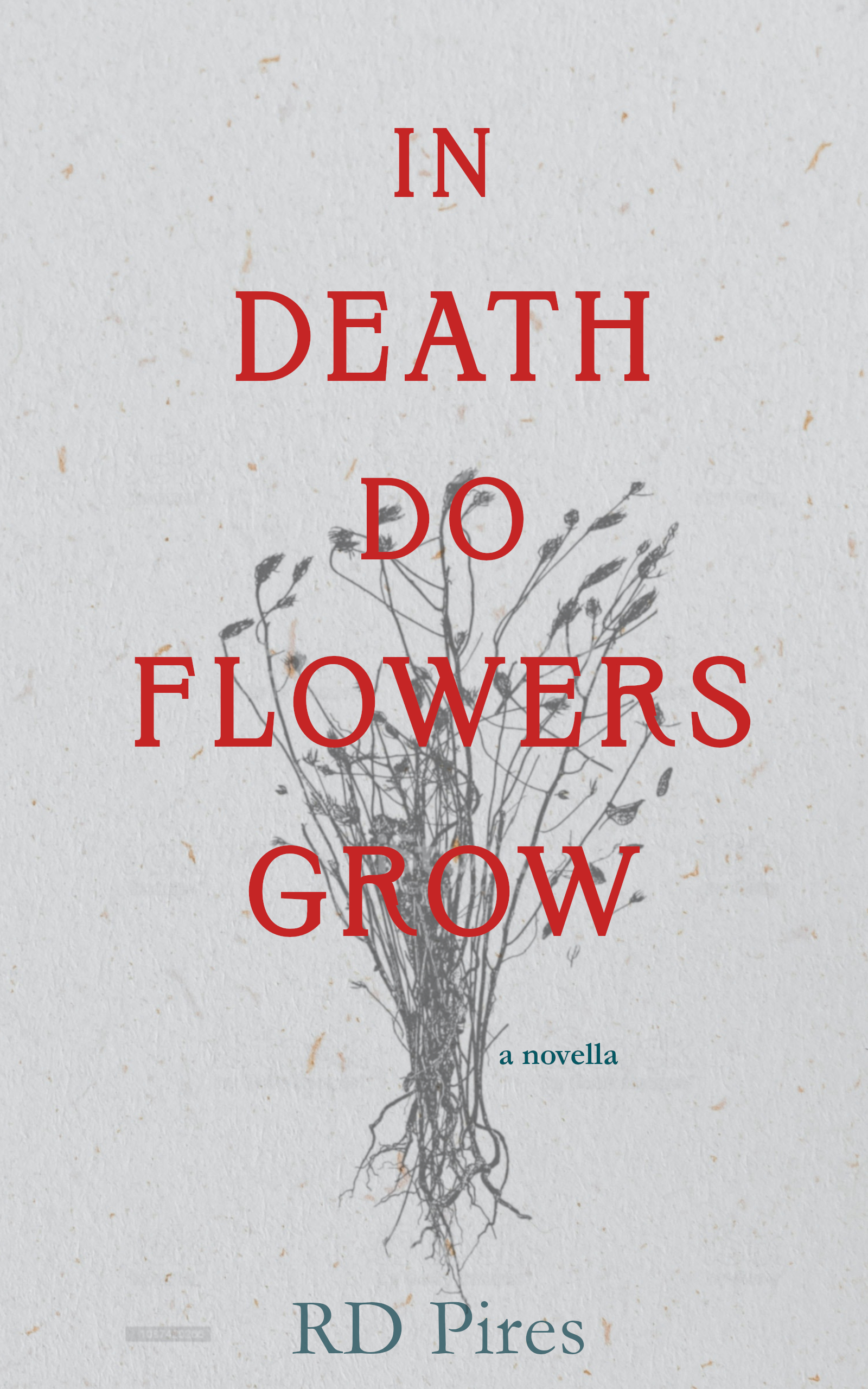 In Death Do Flowers Grow by R.D. Pires | Goodreads
