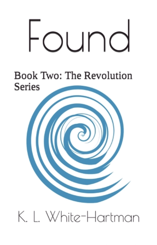 Found: Book Two: The Revolution Series by K.L. White-Hartman | Goodreads