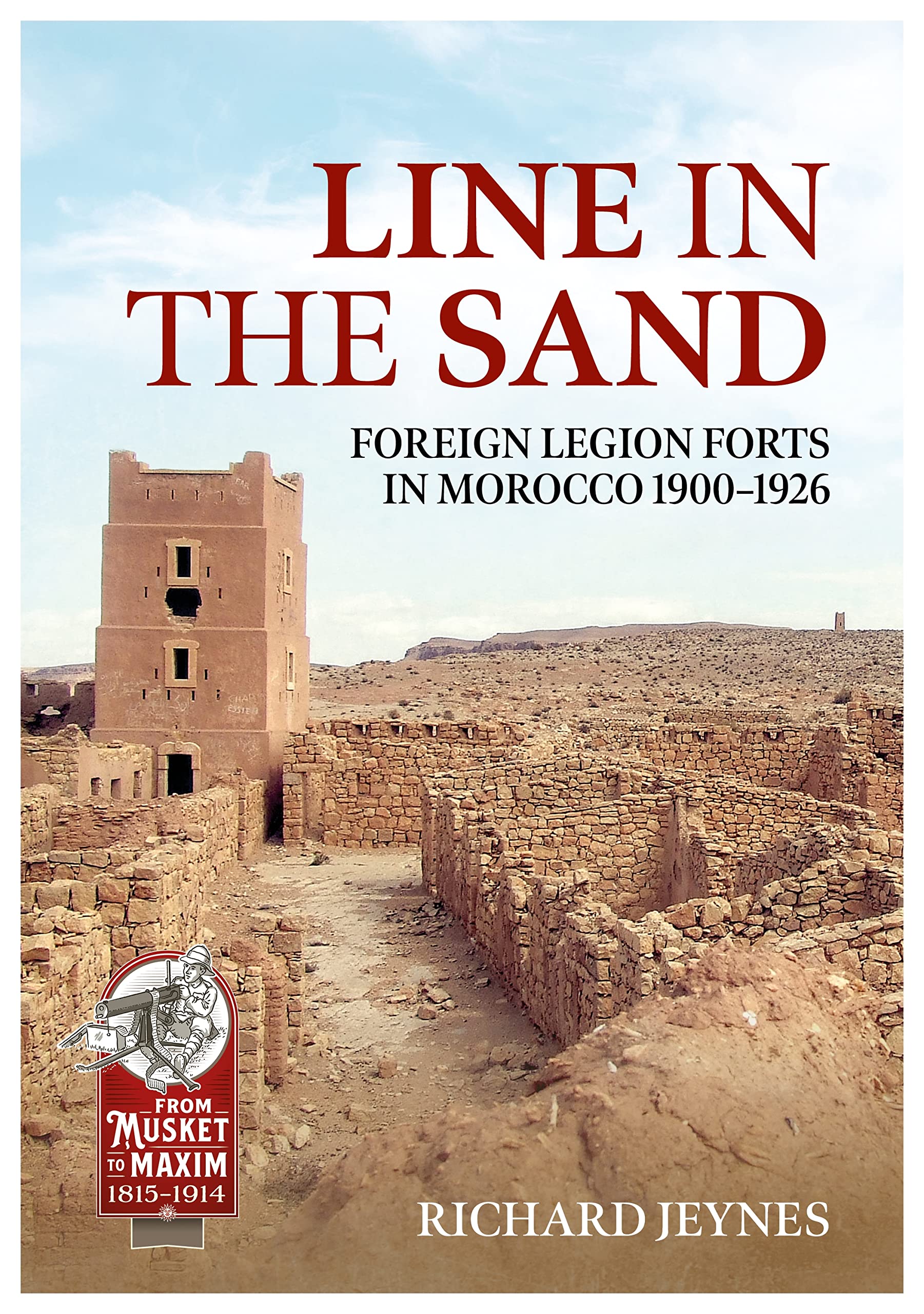Line in the Sand: Foreign Legion Forts and Fortifications in Morocco ...