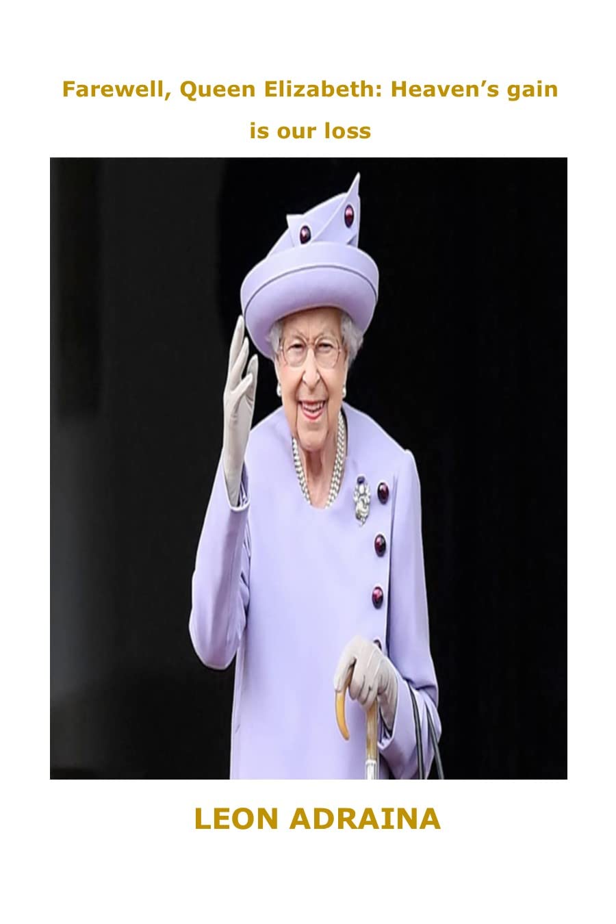 Farewell, Queen Elizabeth: Heaven’s gain is our loss by ADRAINA LEON ...