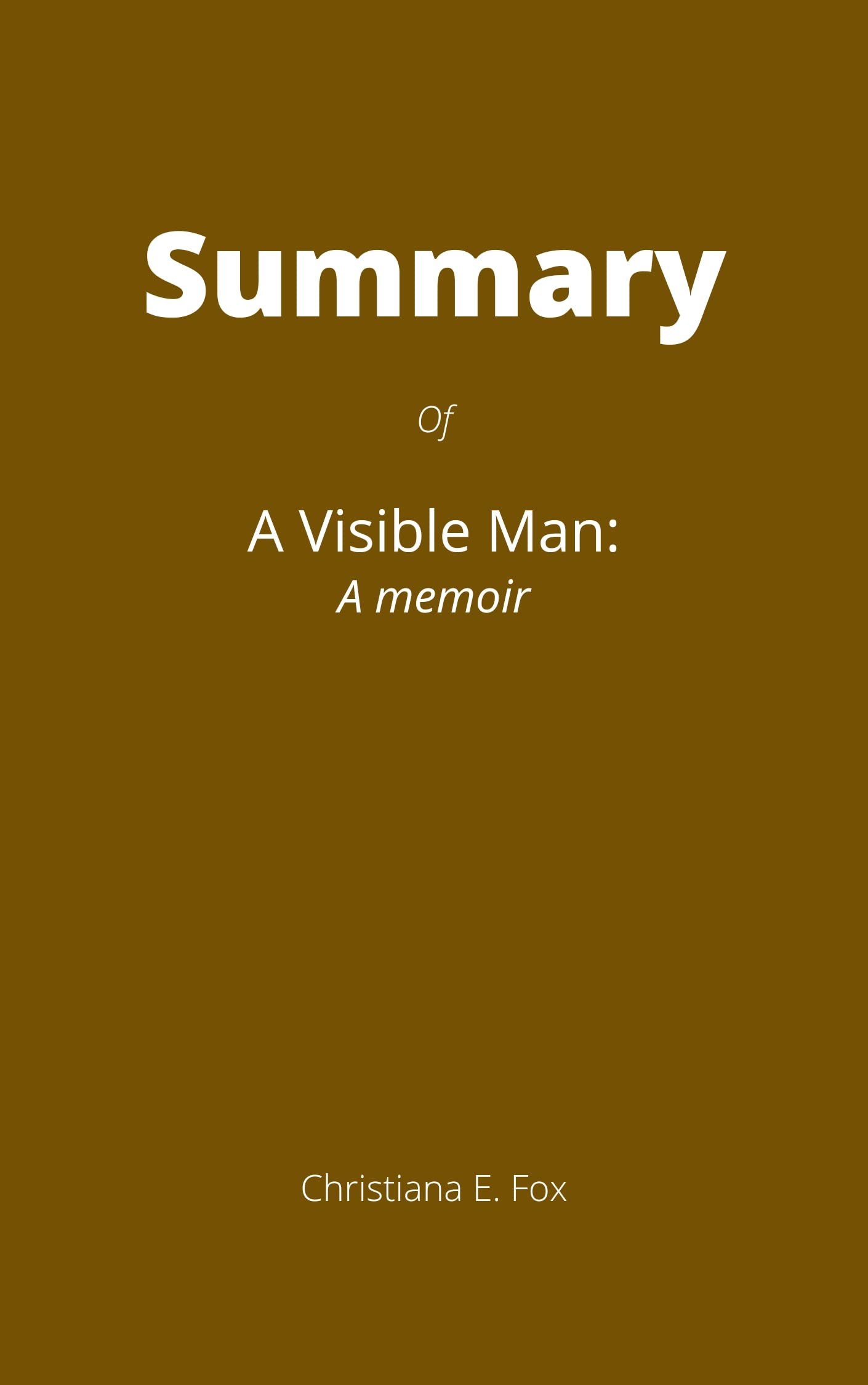 Summary of A Visible Man: A Memoir by Christiana E. Fox | Goodreads