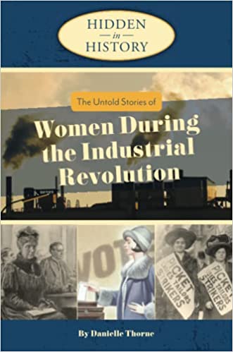 The Untold Stories of Women During the Industrial Revolution by ...
