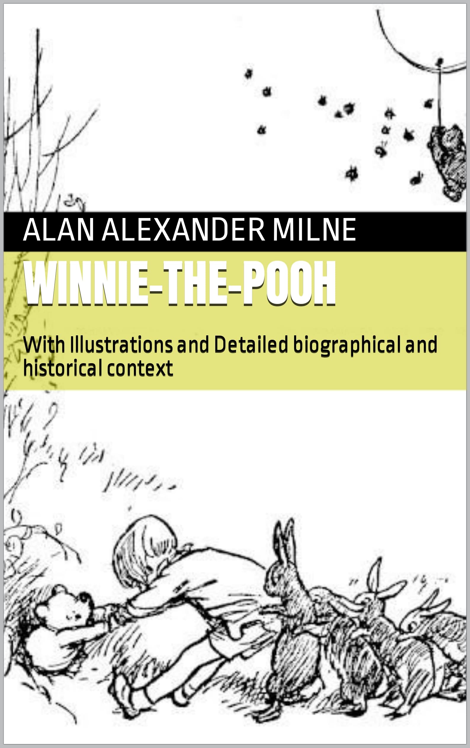 WINNIE-THE-POOH : With Illustrations and Detailed biographical and ...