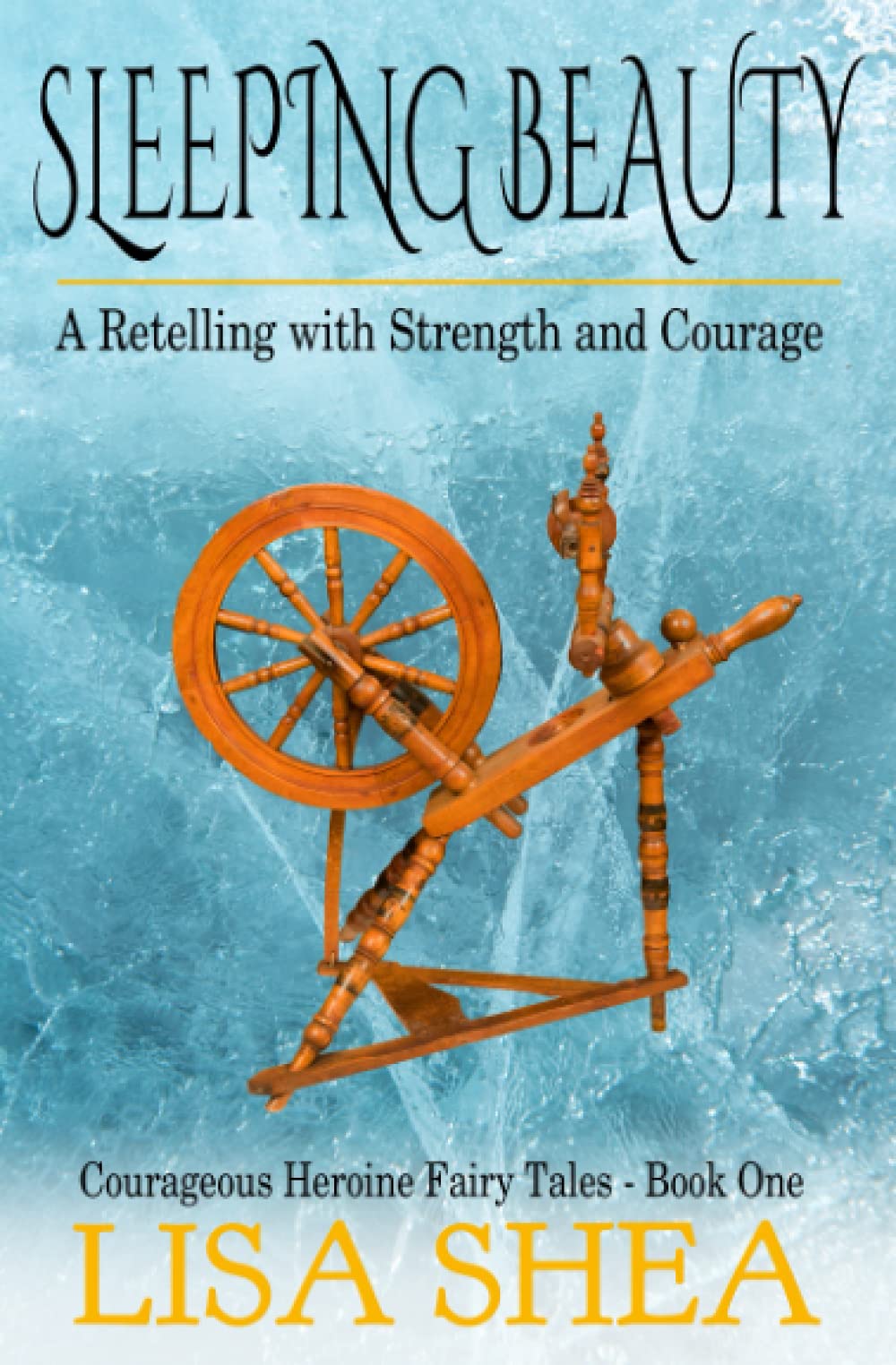 Sleeping Beauty - A Retelling with Strength and Courage by Lisa Shea ...