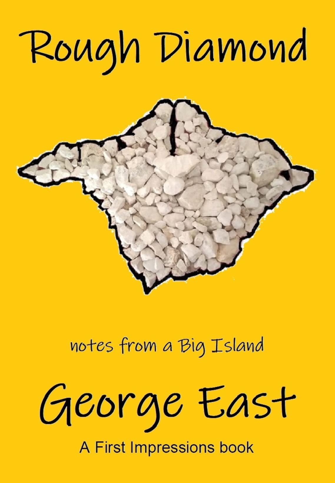 Rough Diamond: Notes from a Big Island by George East | Goodreads