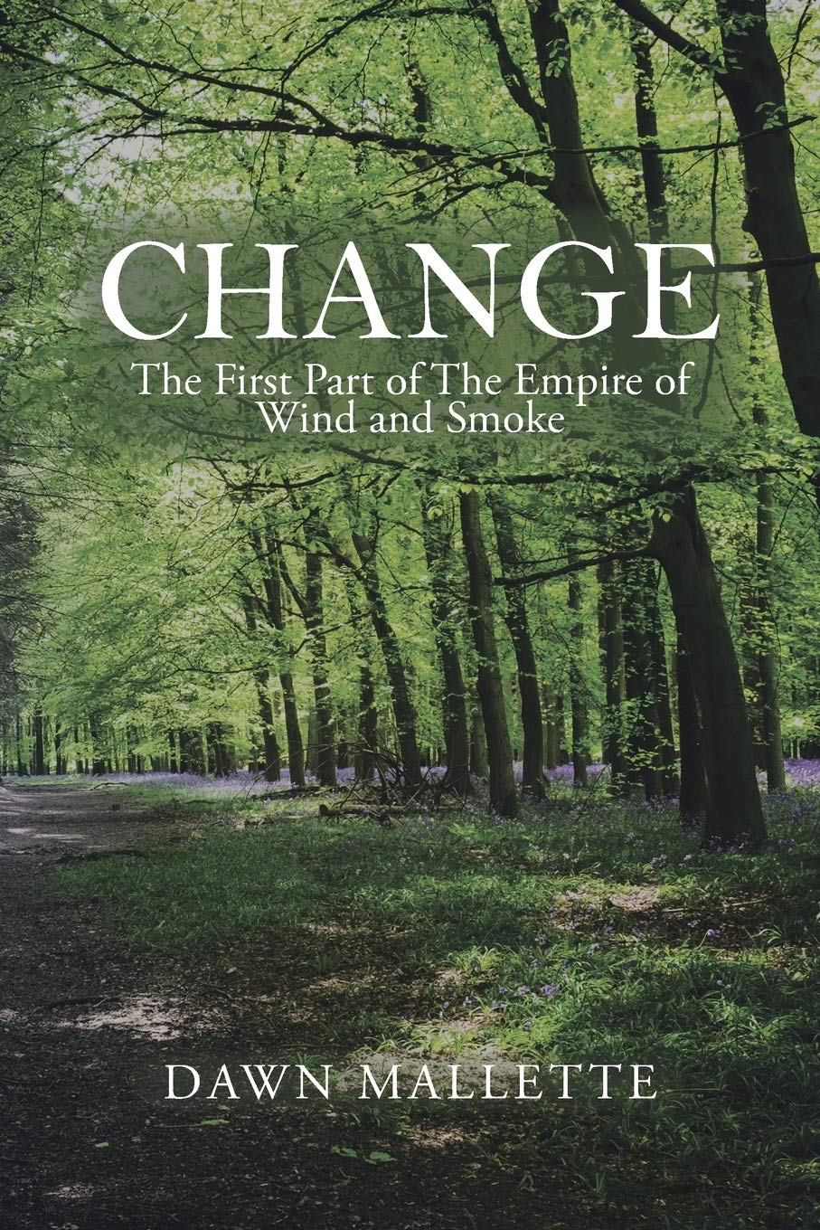 Change: The First Part of the Empire of Wind and Smoke by Dawn Mallette ...