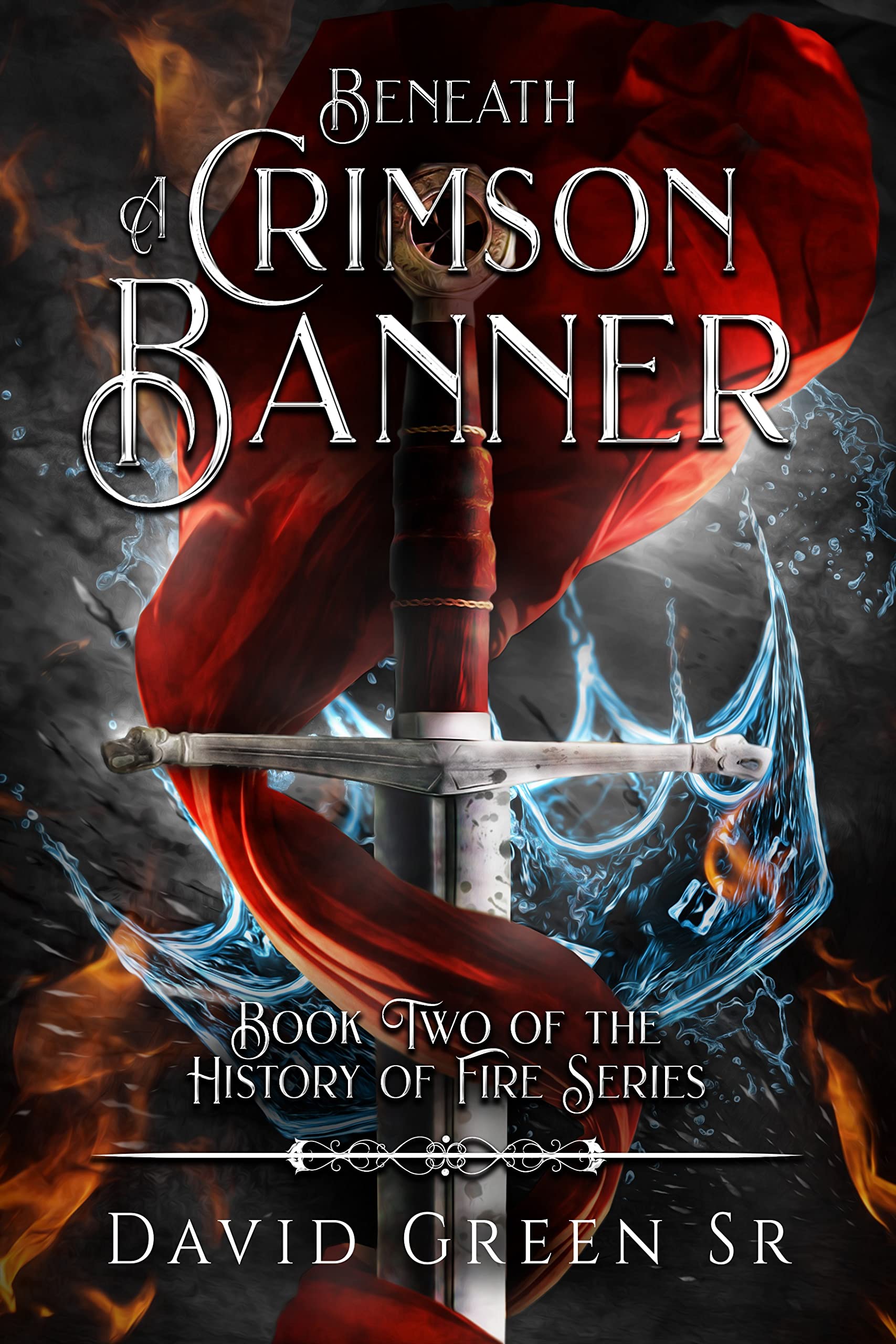 Beneath a Crimson Banner (History of Fire #2) by David Green Sr ...