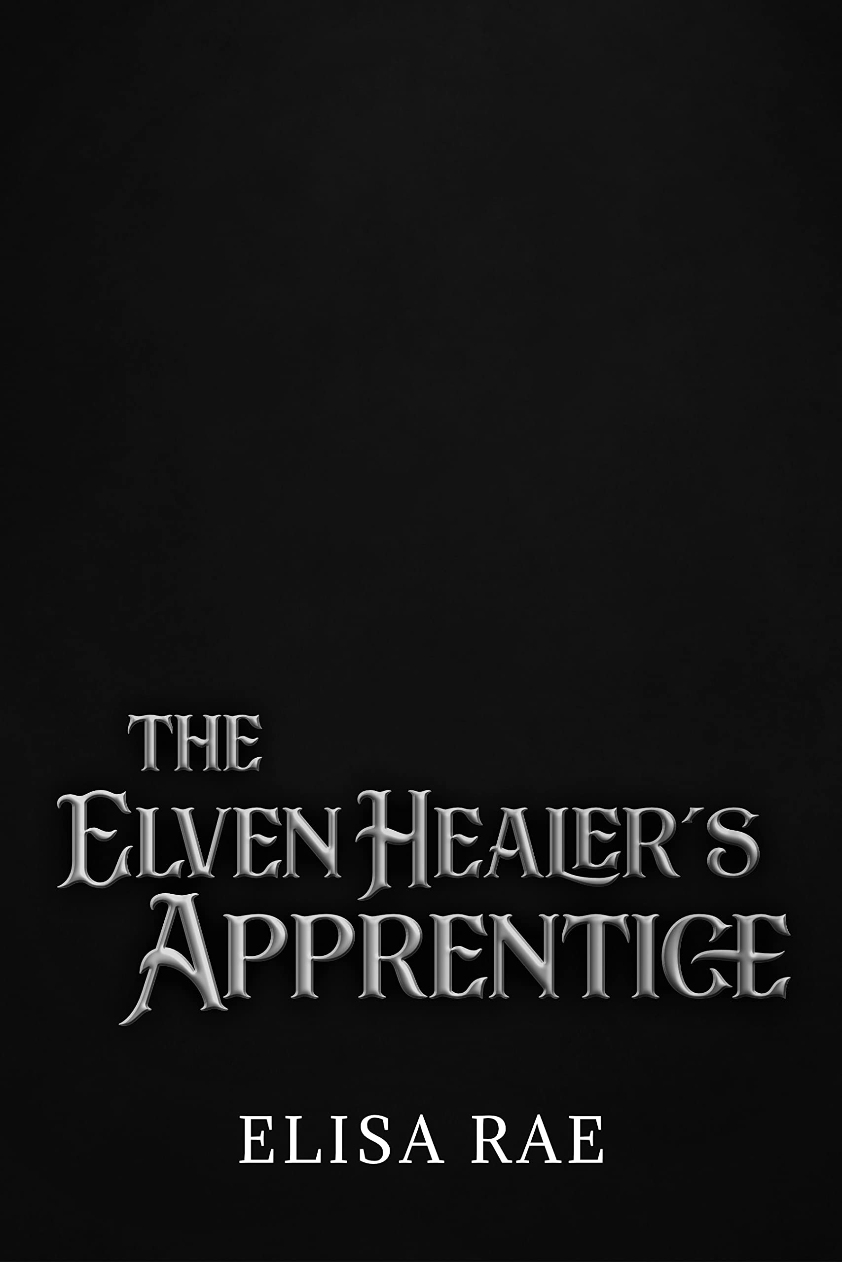 The Elven Healer's Apprentice (Elves of Eldarlan Book 4) by Elisa Rae ...