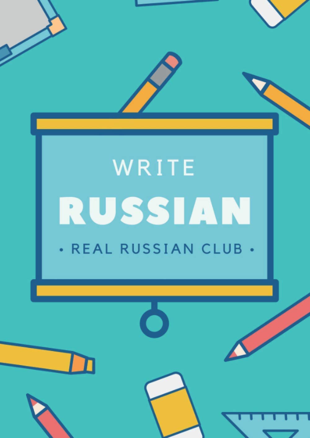 Write Russian Real Russian Club Russian Alphabet Practice Workbook For write-russian-real-russian-club-russian-alphabet-practice-workbook-for