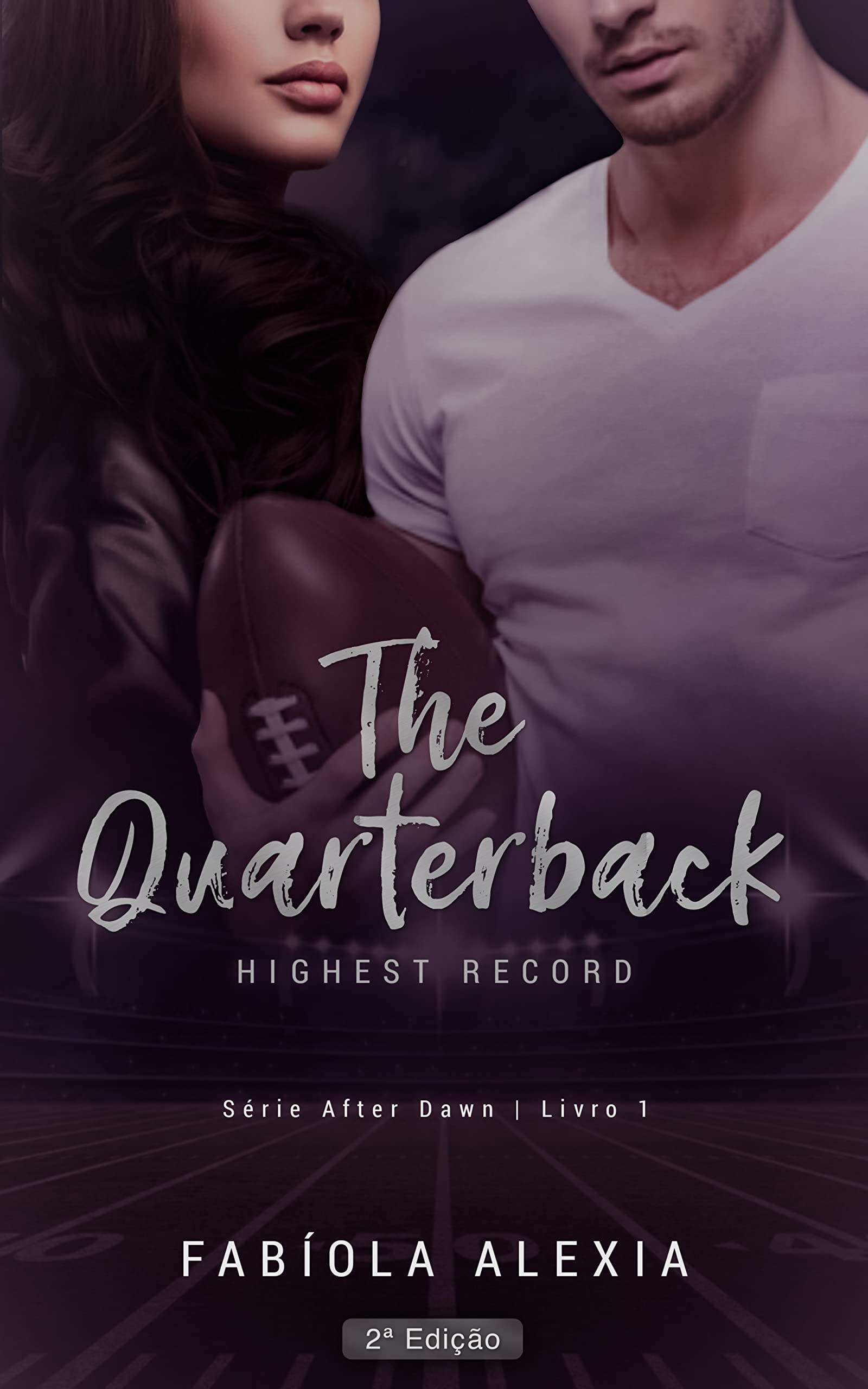 The Quarterback: Highest Record (After Dawn Livro 1) by Fabíola Alexia ...
