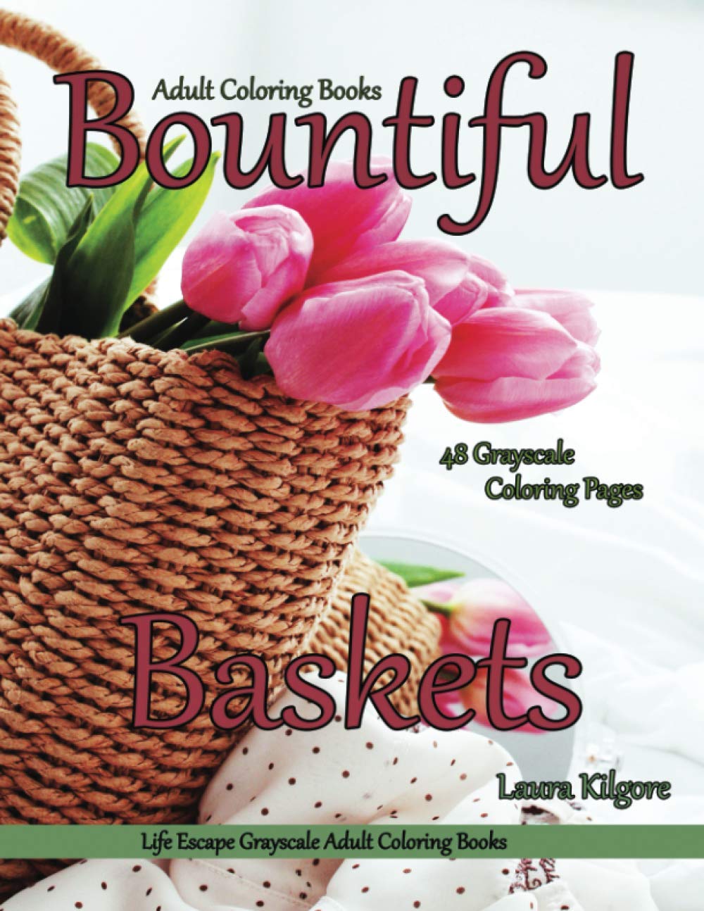 Adult Coloring Books Bountiful Baskets: Life Escapes Grayscale Adult ...