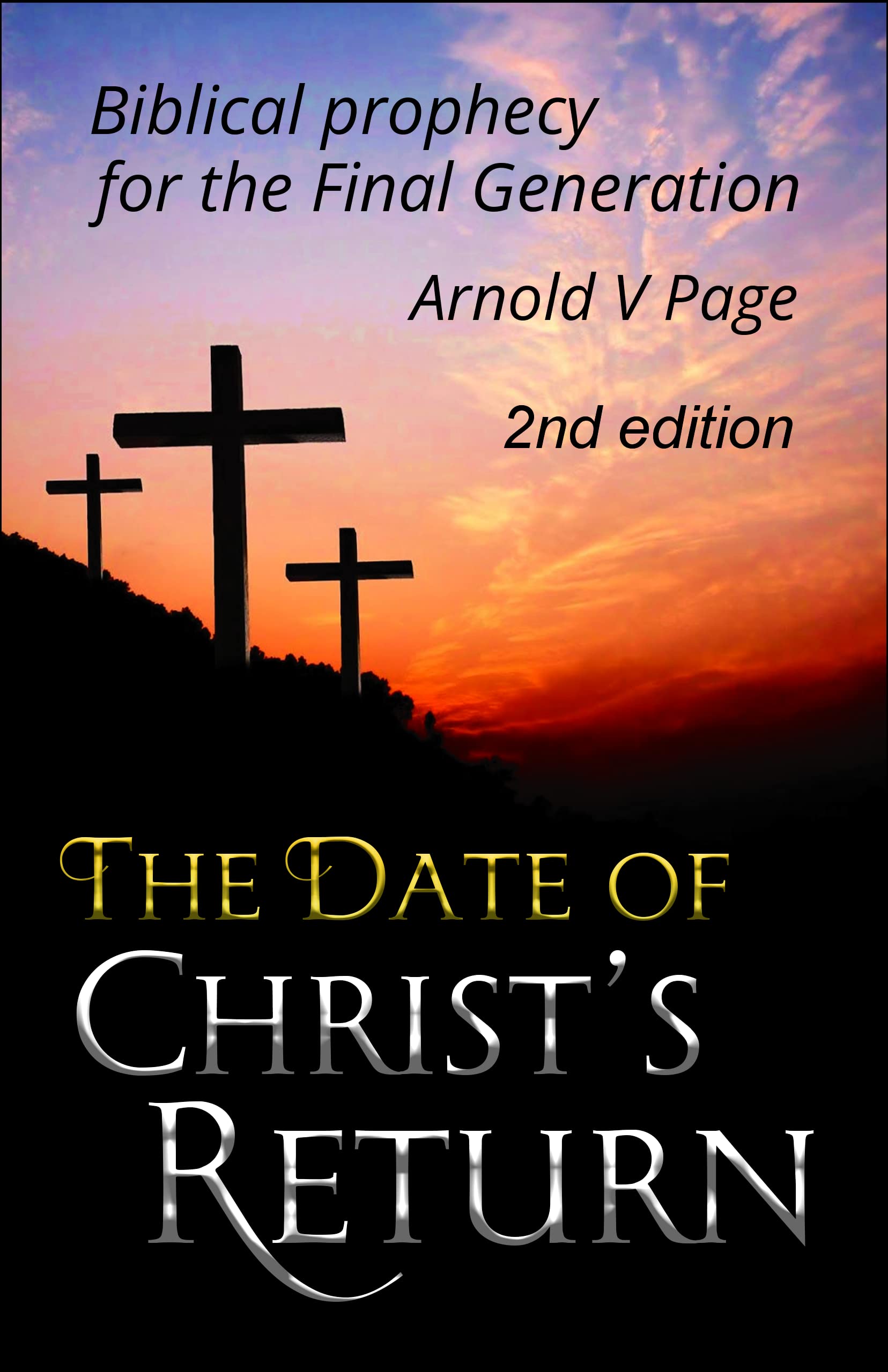 The Date of Christ's Return: Biblical prophecy for the Final Generation ...